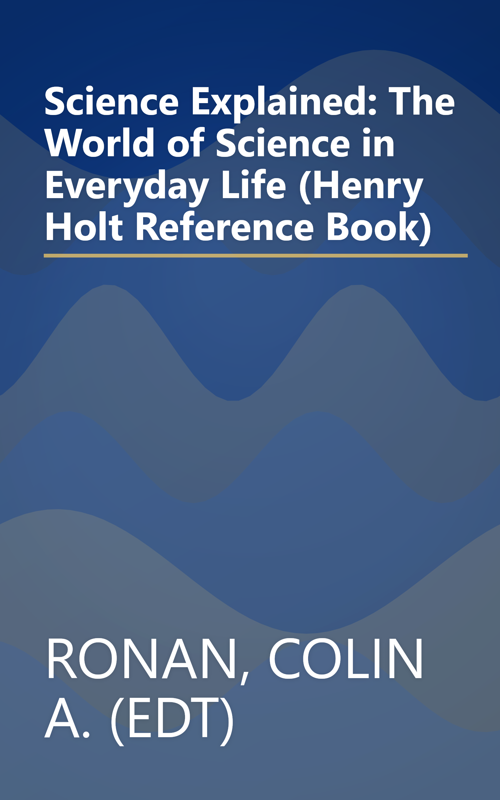 Science Explained: The World of Science in Everyday Life (Henry Holt Reference Book) book cover