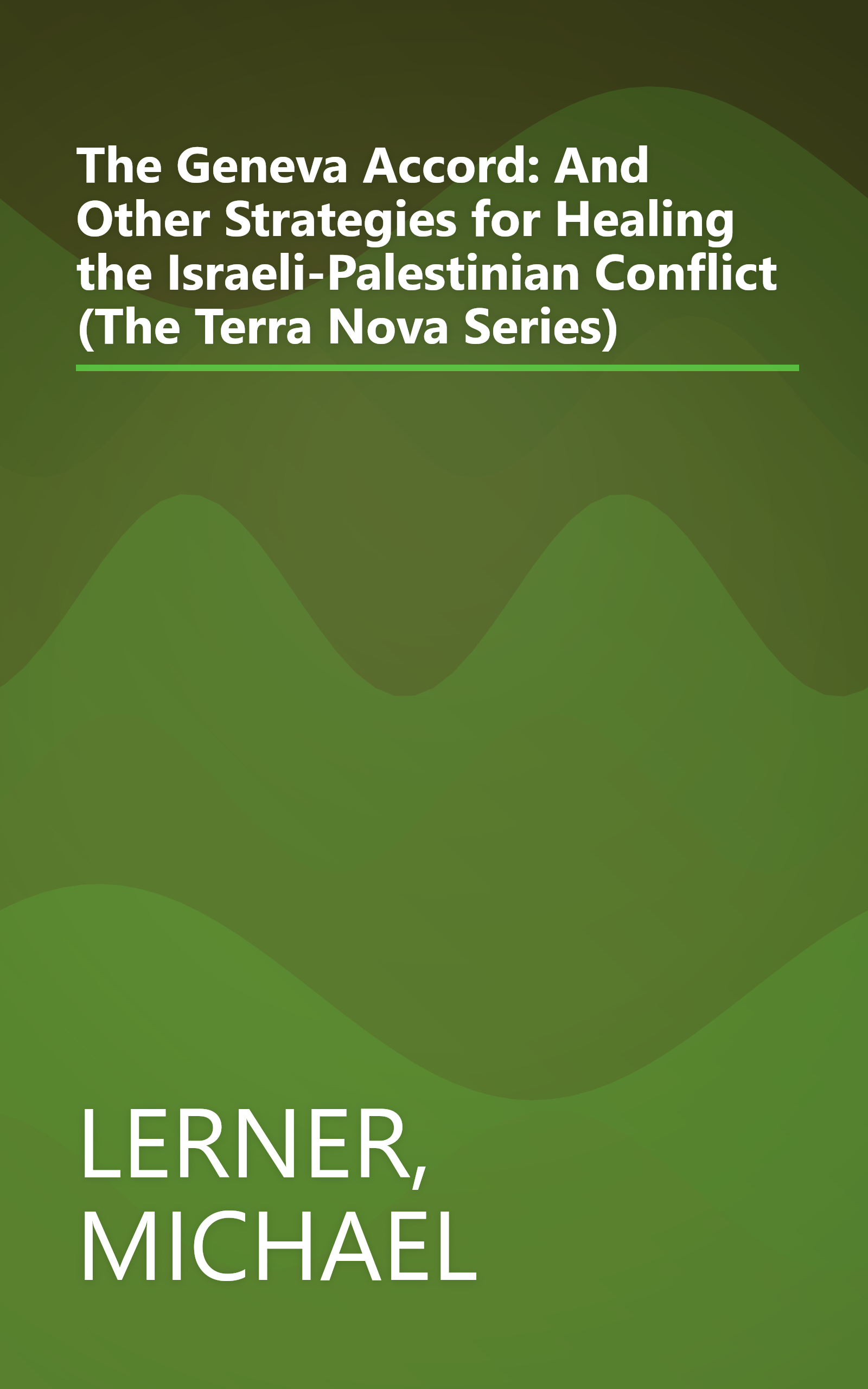 The Geneva Accord: And Other Strategies for Healing the Israeli-Palestinian Conflict (The Terra Nova Series) book cover