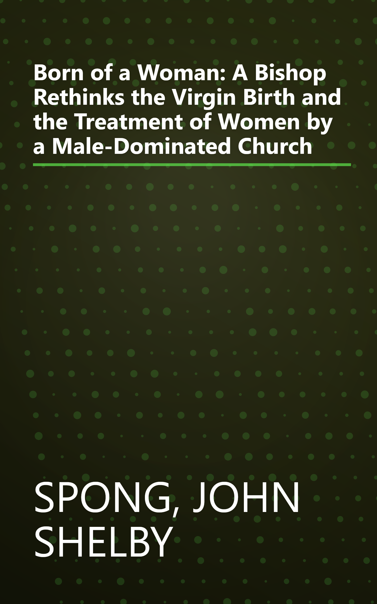 Born of a Woman: A Bishop Rethinks the Virgin Birth and the Treatment of Women by a Male-Dominated Church book cover