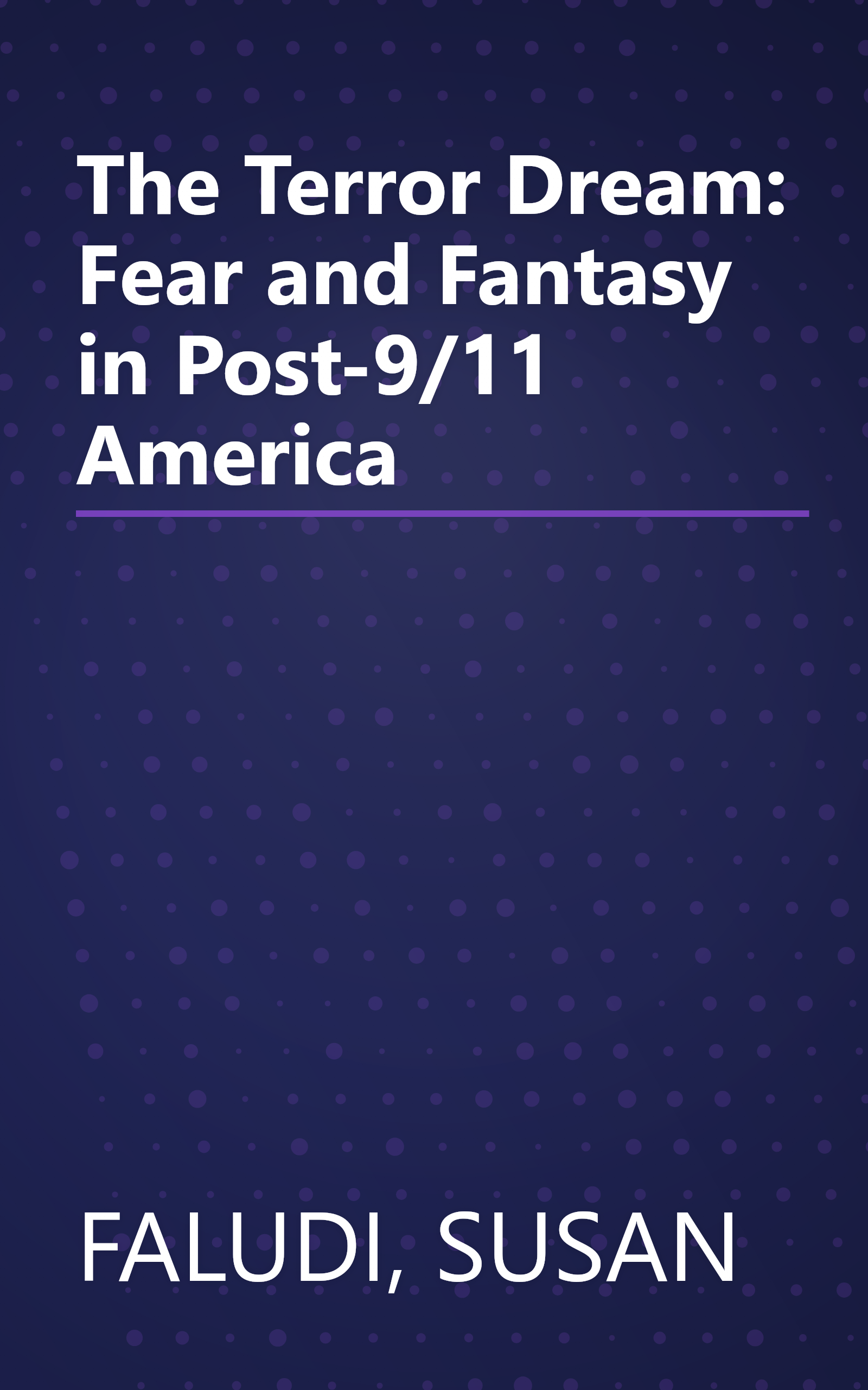 The Terror Dream: Fear and Fantasy in Post-9/11 America book cover