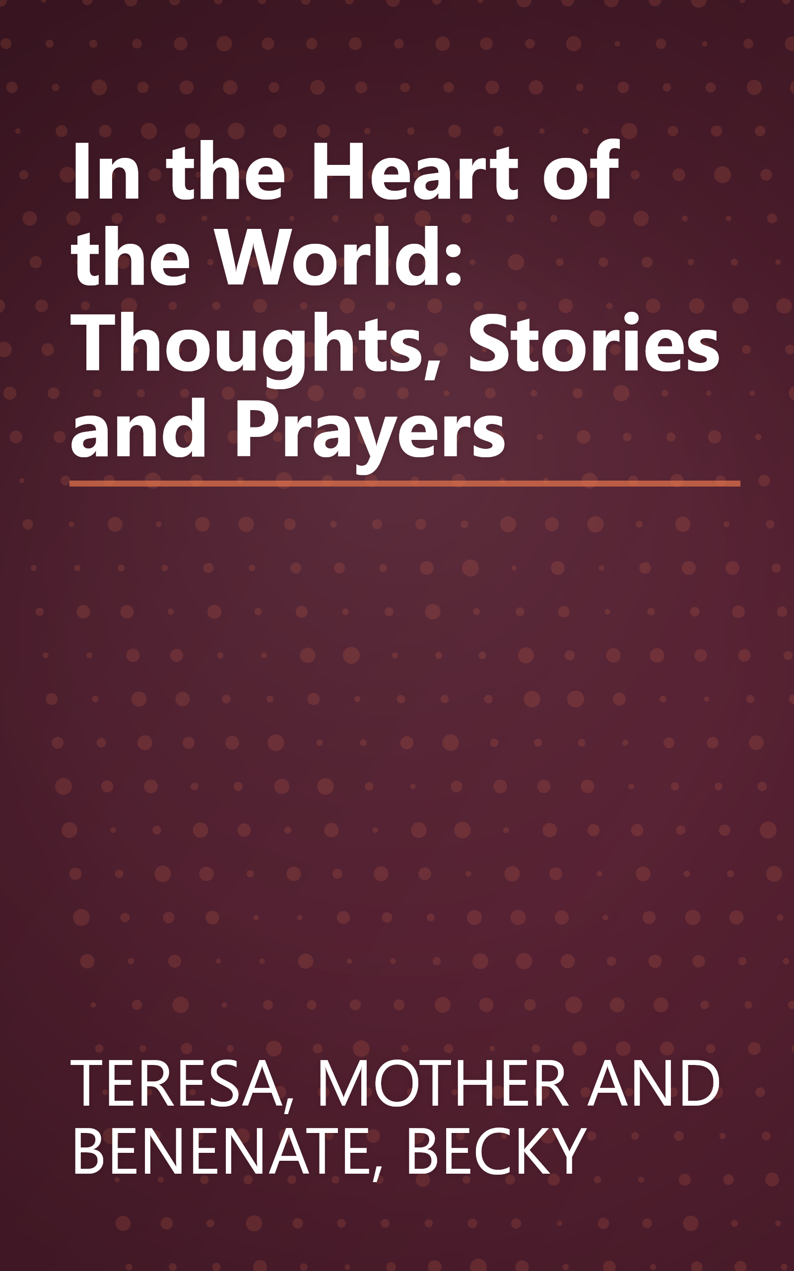 In the Heart of the World: Thoughts, Stories and Prayers book cover
