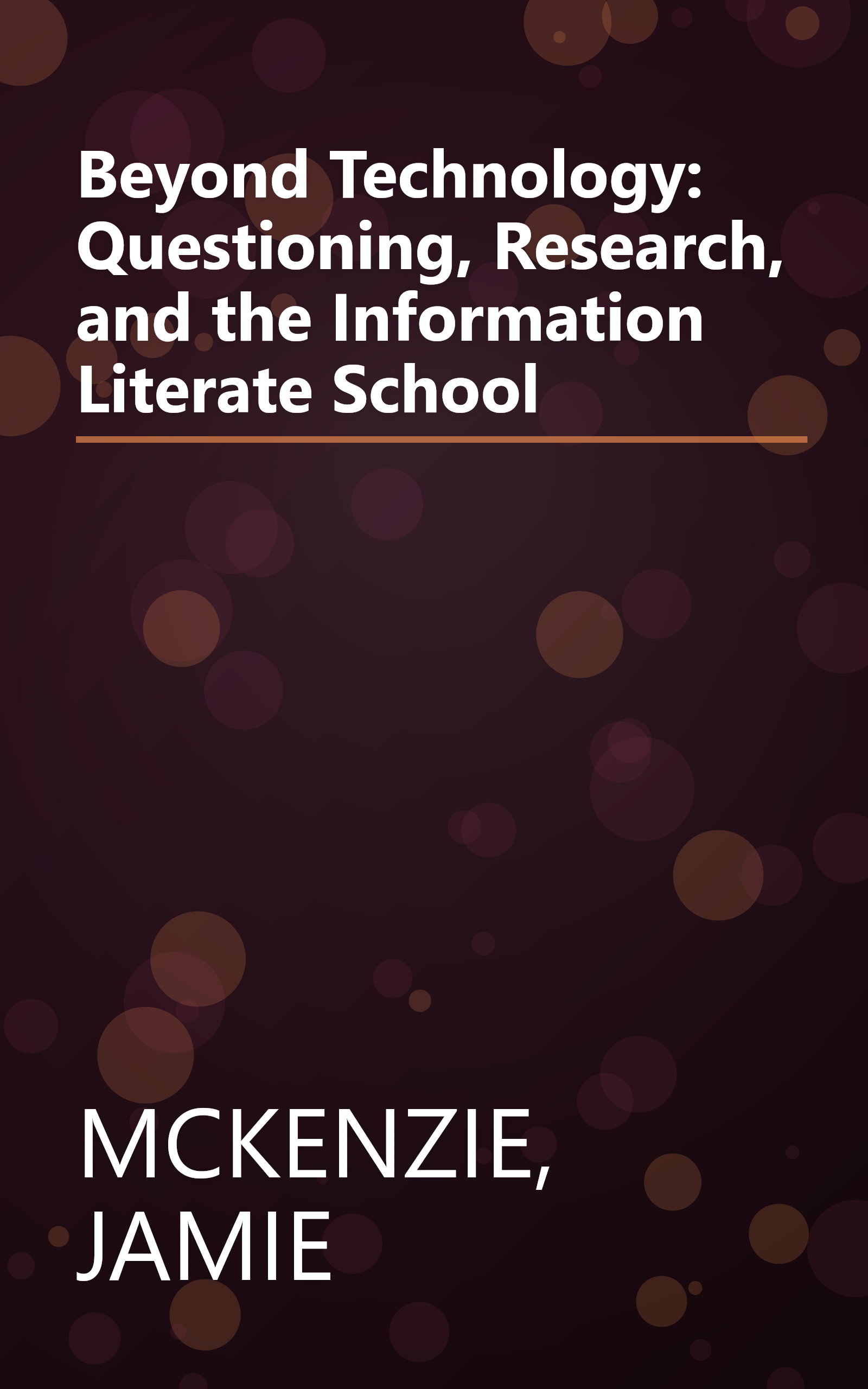 Beyond Technology: Questioning, Research, and the Information Literate School book cover