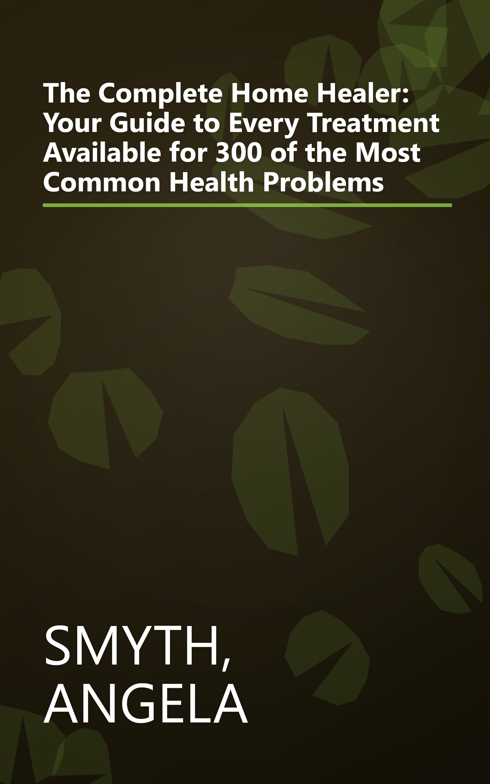 The Complete Home Healer: Your Guide to Every Treatment Available for 300 of the Most Common Health Problems book cover