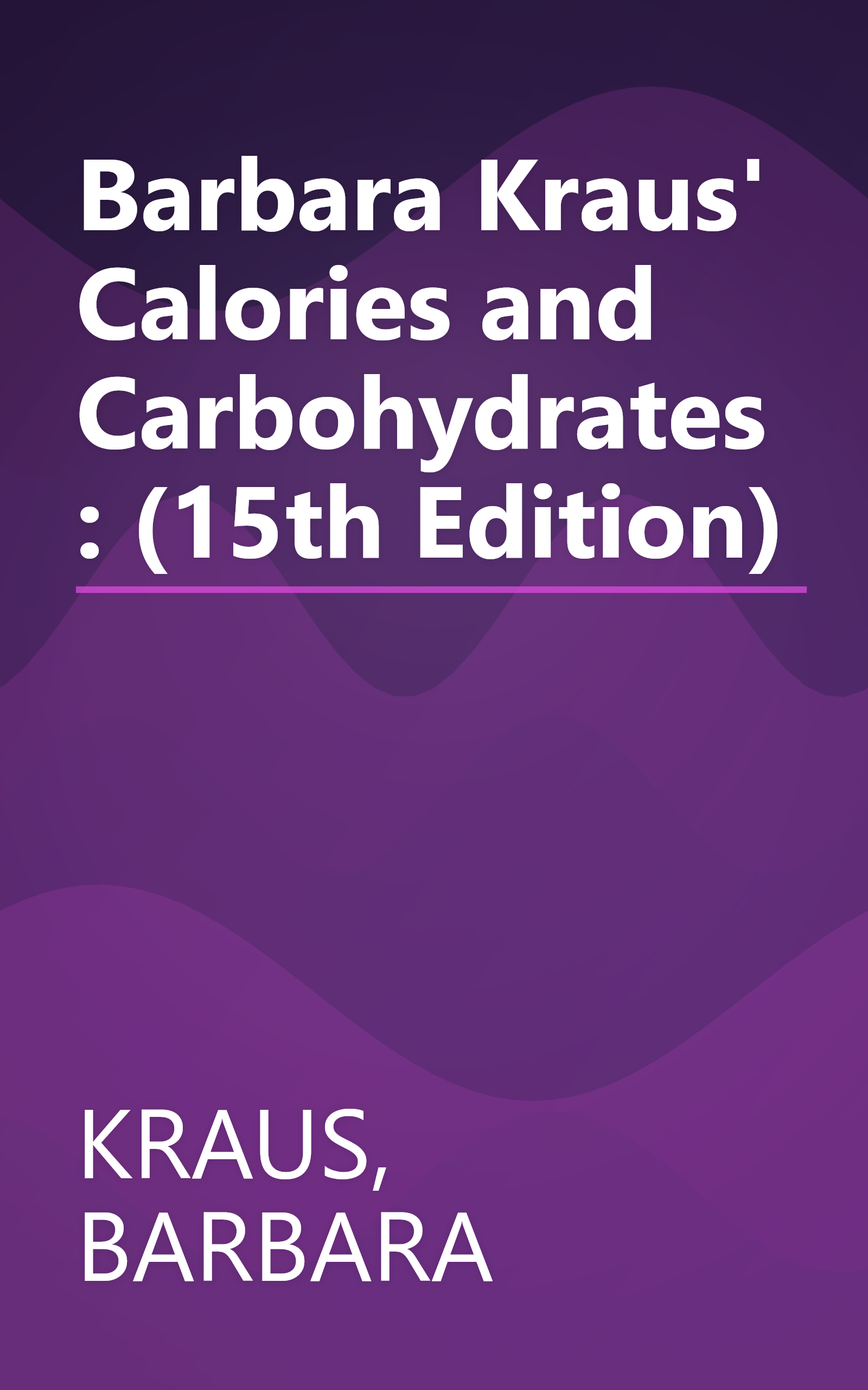 Barbara Kraus' Calories and Carbohydrates: (15th Edition) book cover