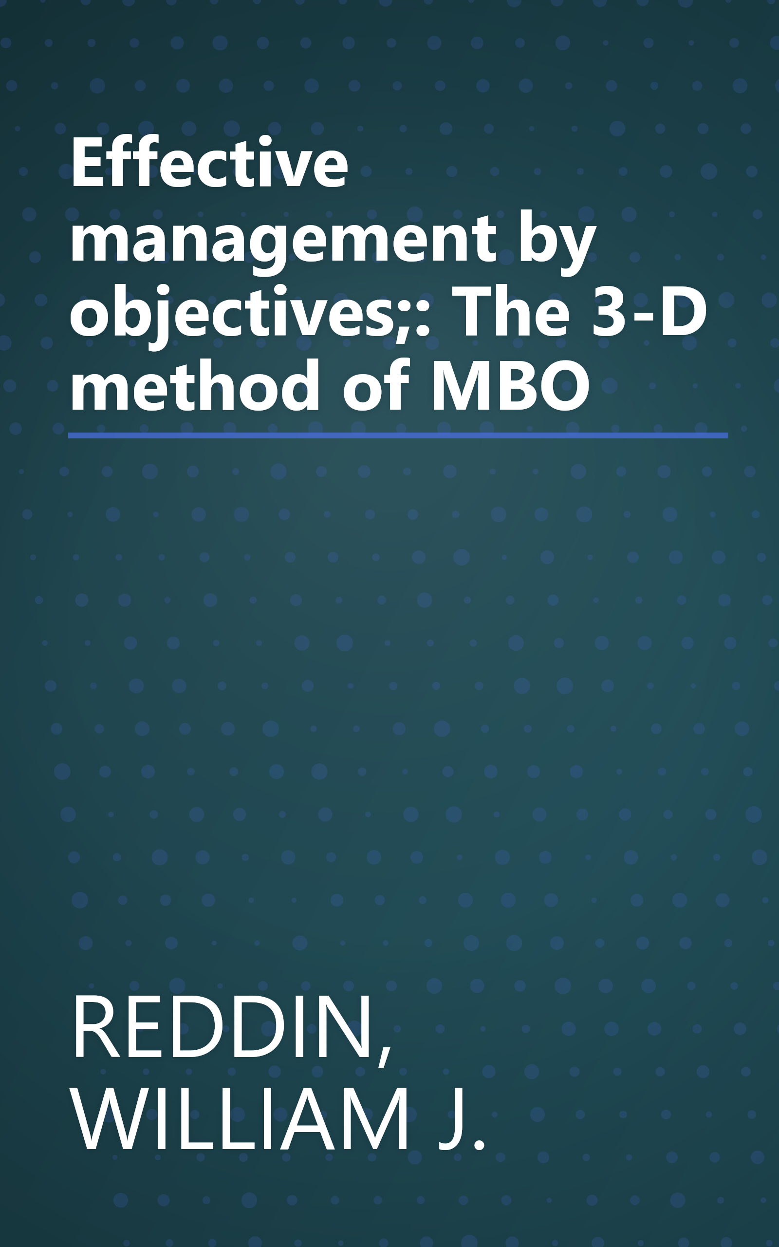 Effective management by objectives;: The 3-D method of MBO book cover