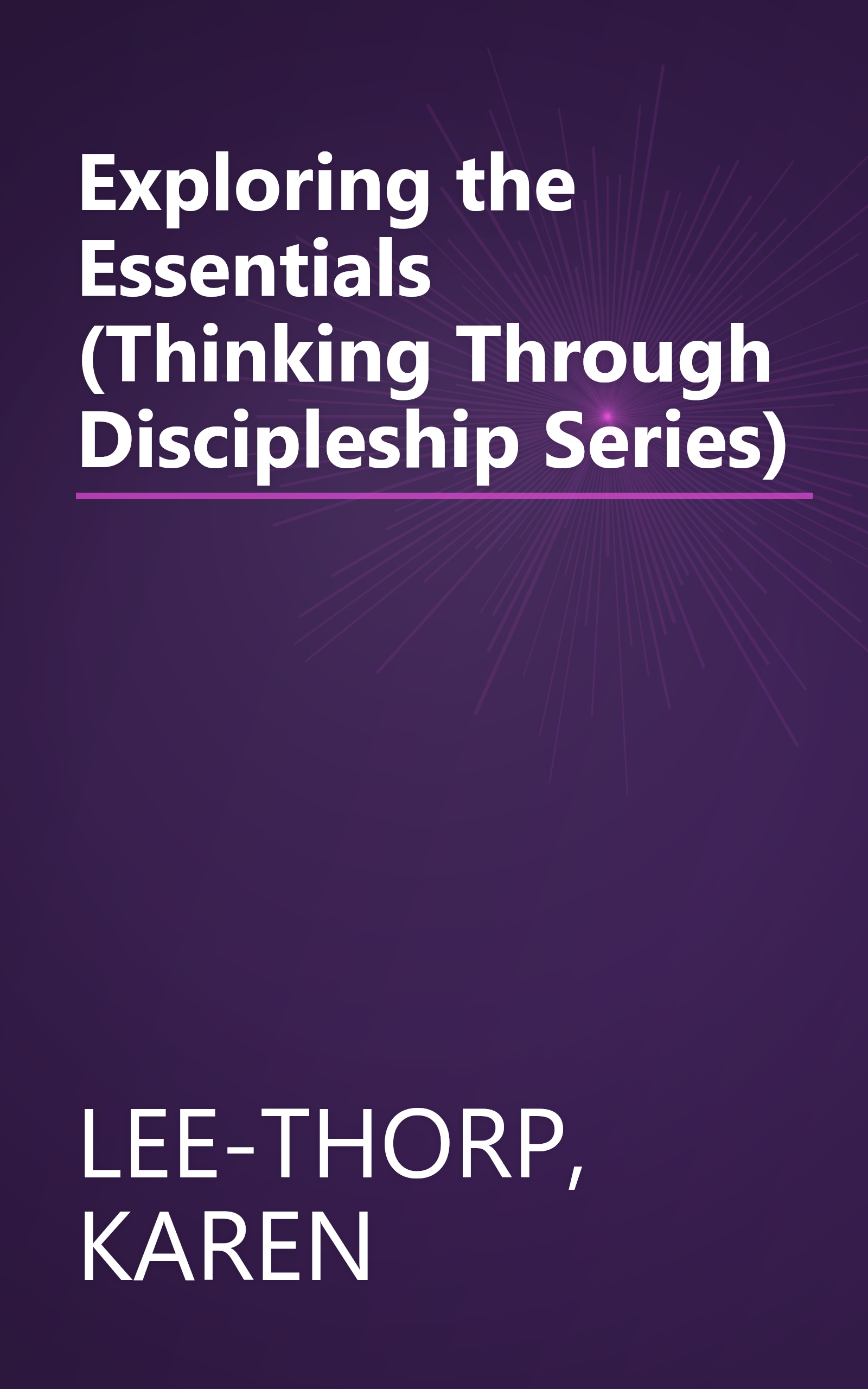 Exploring the Essentials (Thinking Through Discipleship Series) book cover