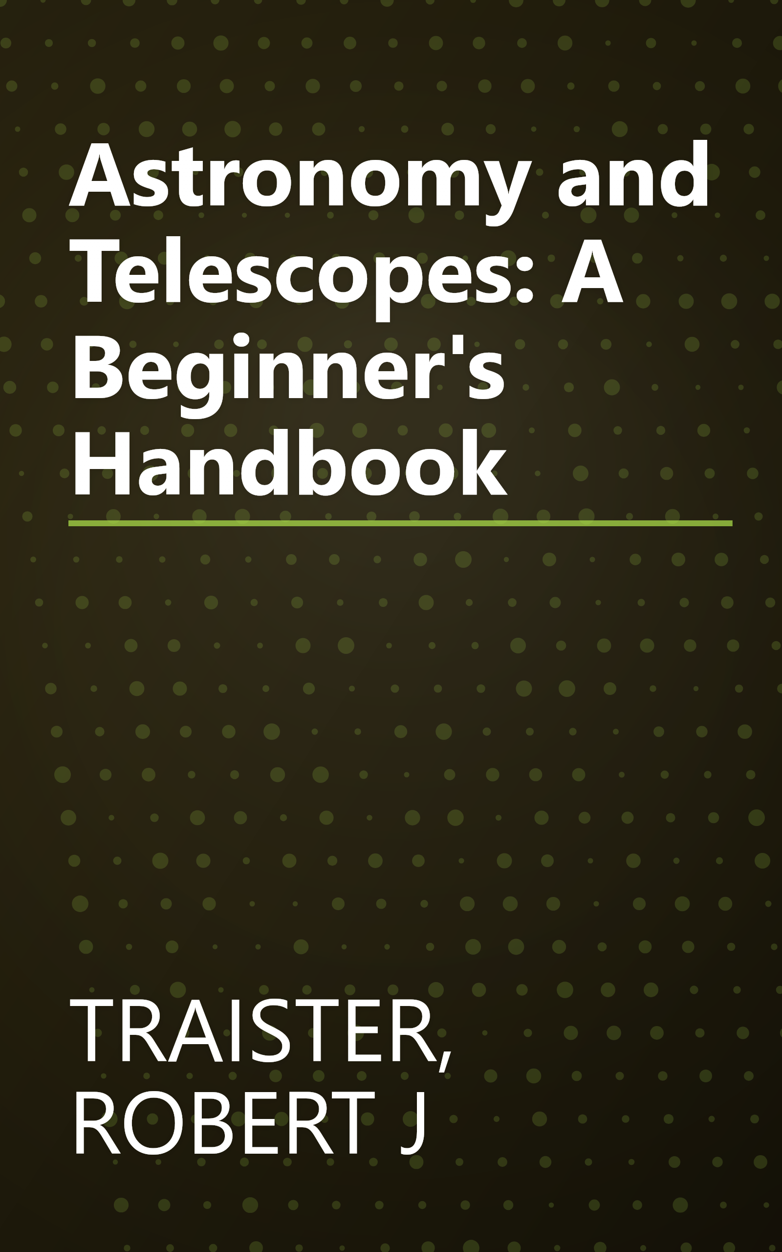 Astronomy and Telescopes: A Beginner's Handbook book cover