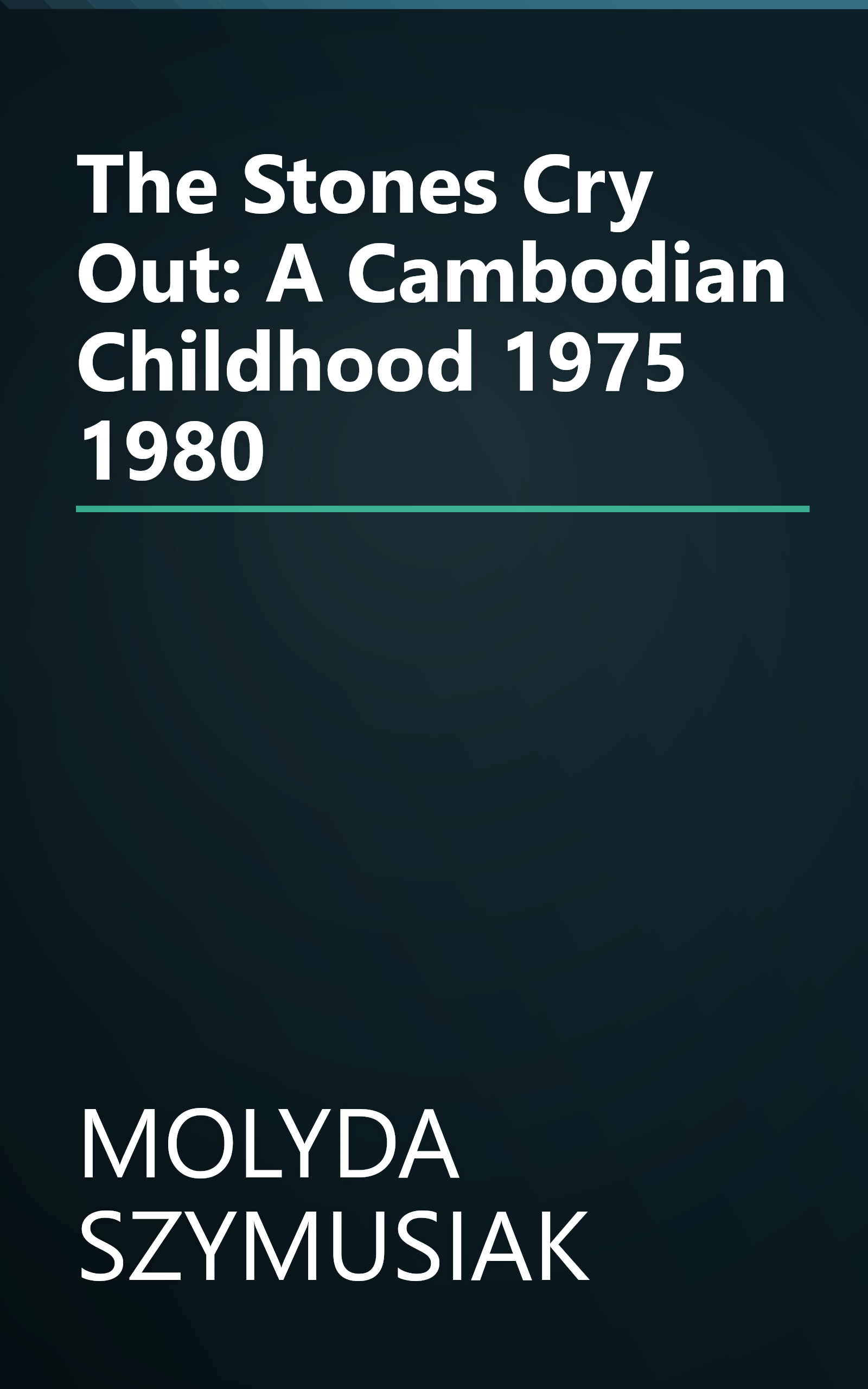 The Stones Cry Out: A Cambodian Childhood 1975 1980 book cover