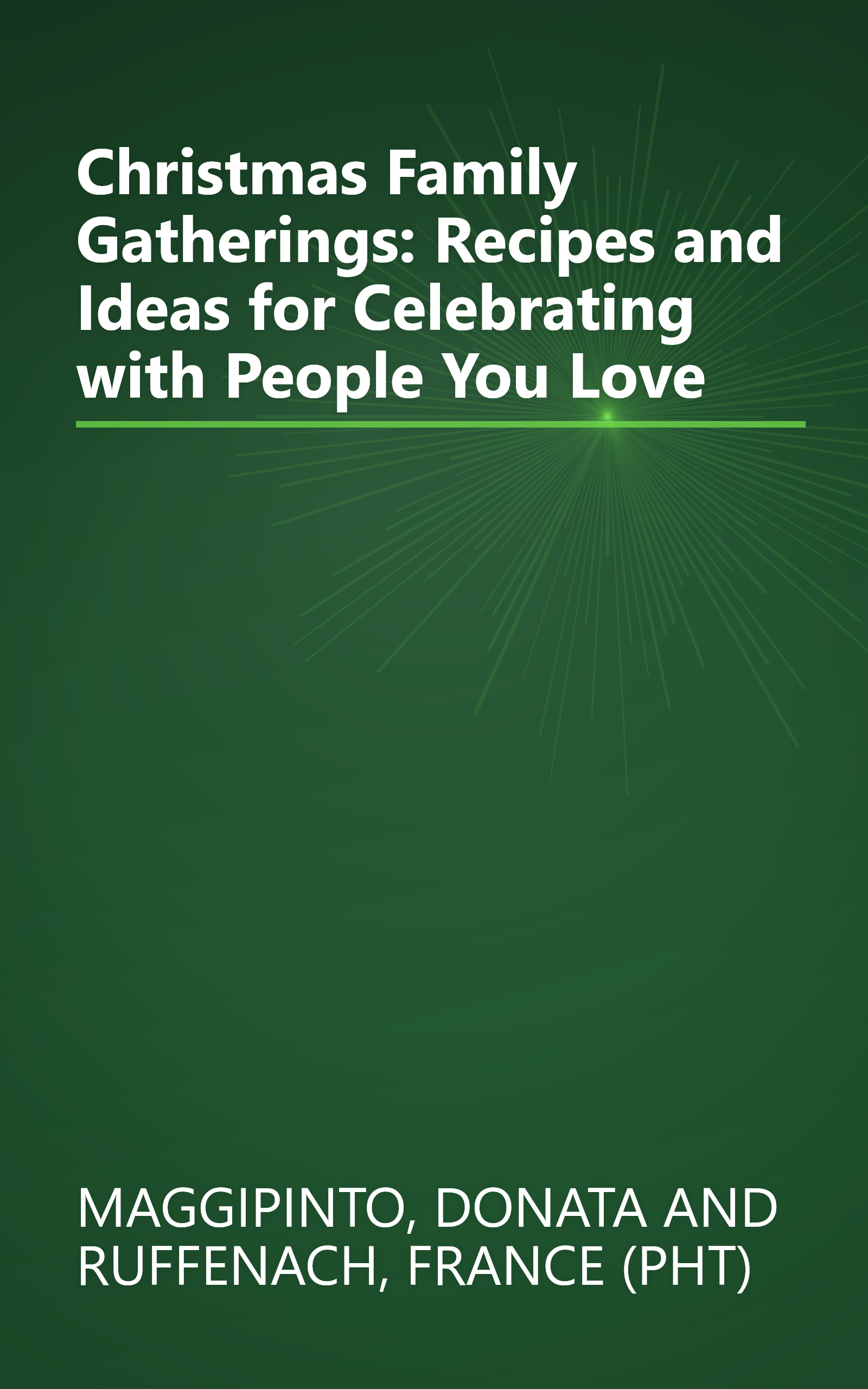 Christmas Family Gatherings: Recipes and Ideas for Celebrating with People You Love book cover