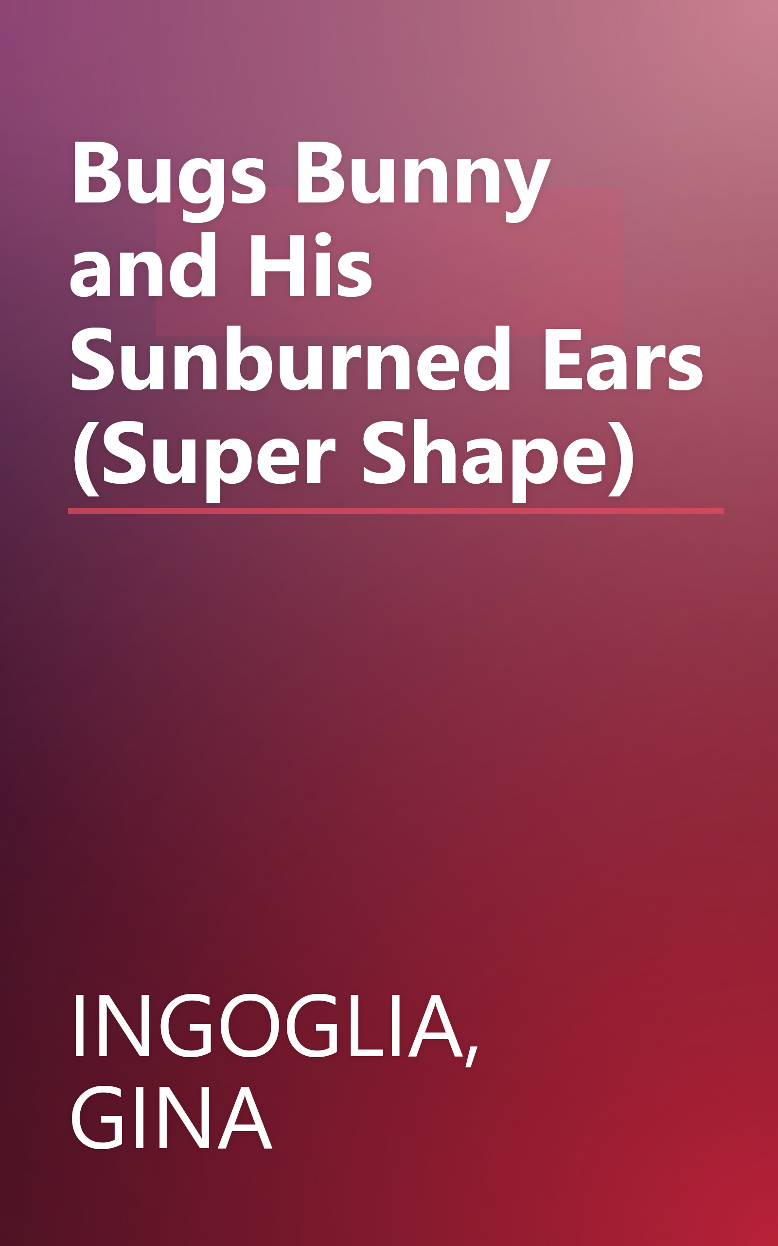 Bugs Bunny and His Sunburned Ears (Super Shape) book cover