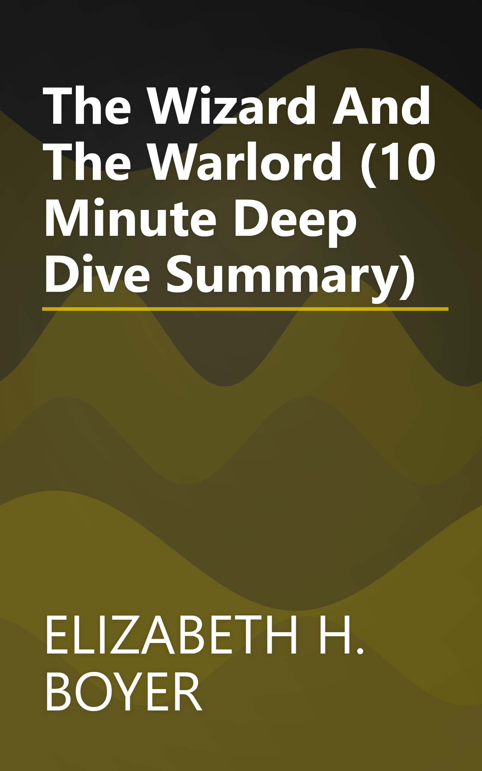 The Wizard And The Warlord (10 Minute   Deep Dive Summary) book cover