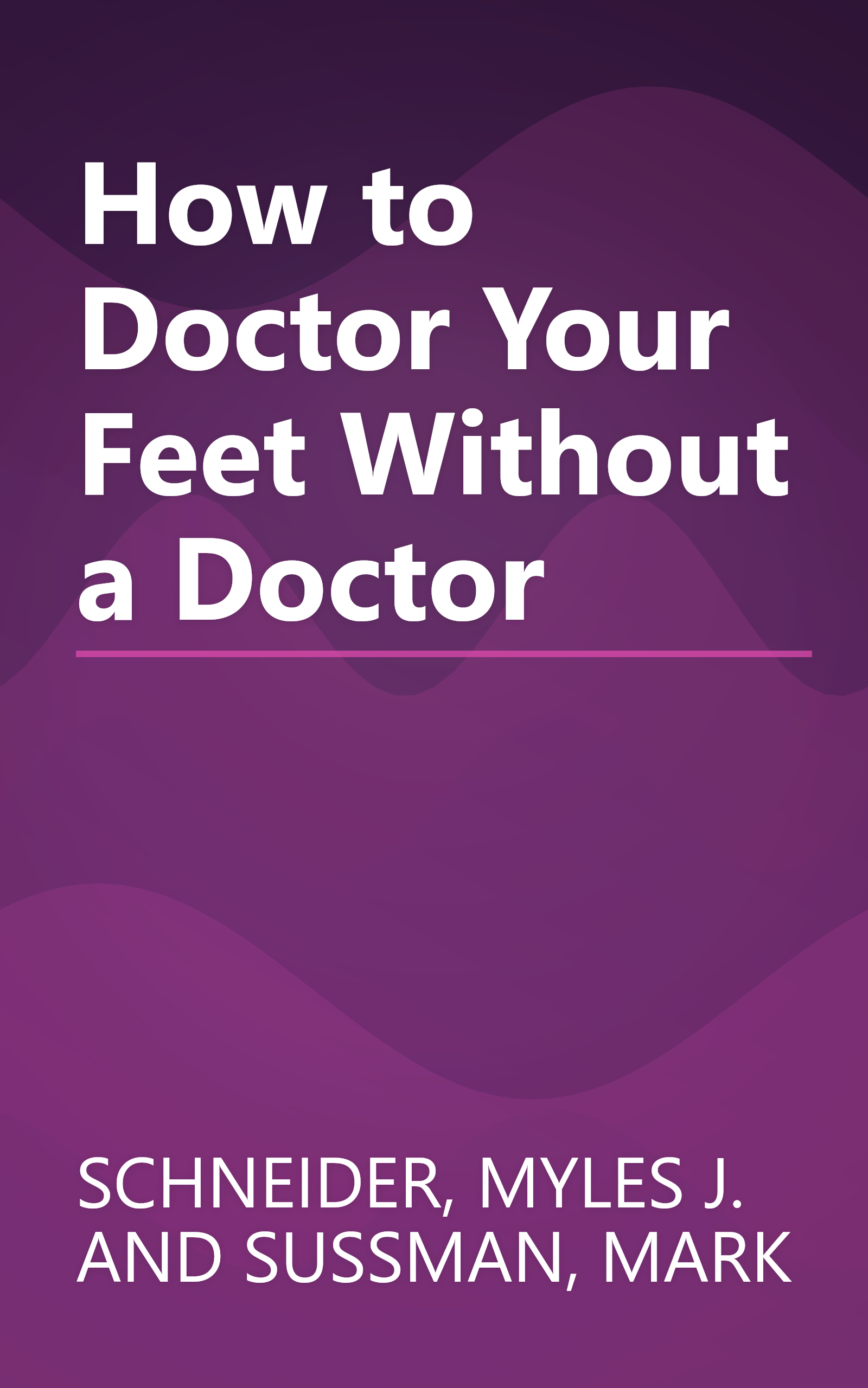 How to Doctor Your Feet Without a Doctor book cover