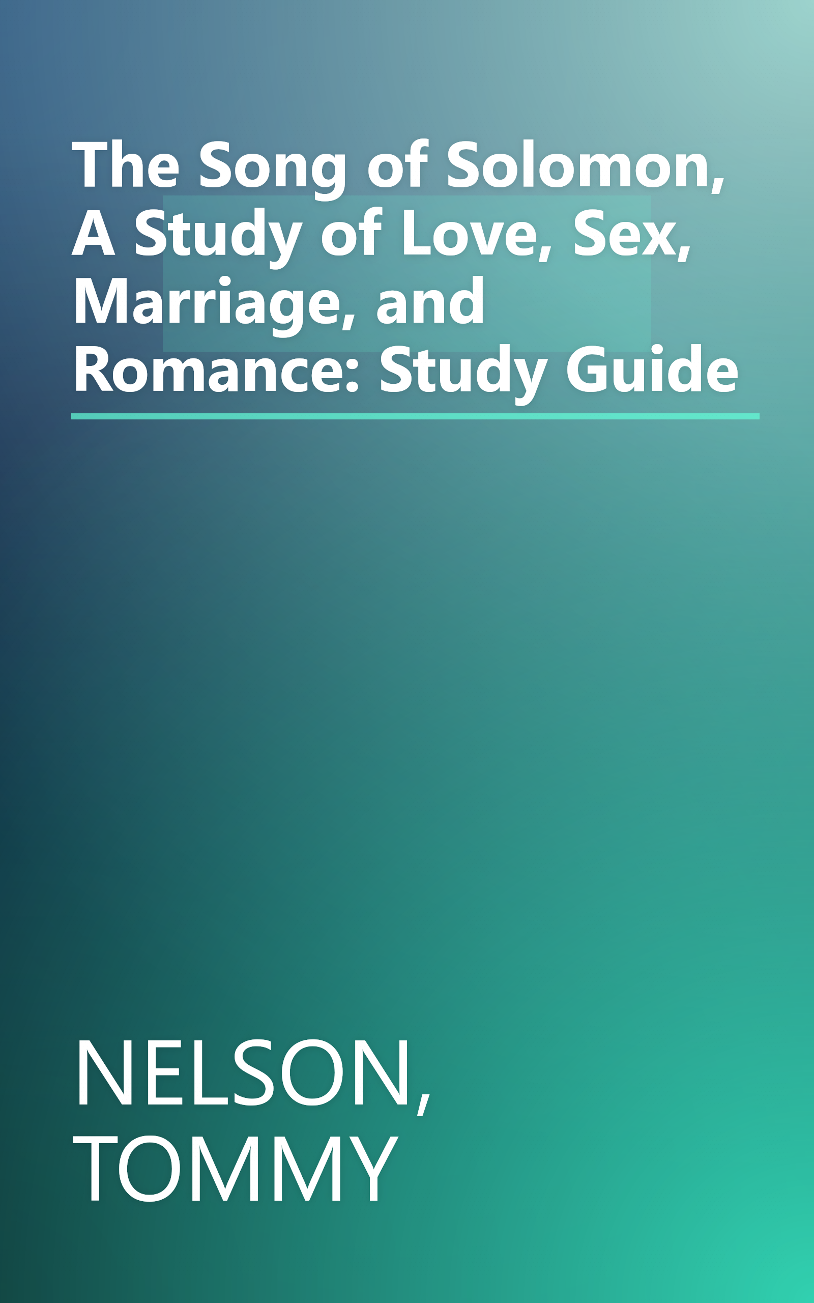 The Song of Solomon, A Study of Love, Sex, Marriage, and Romance: Study Guide book cover