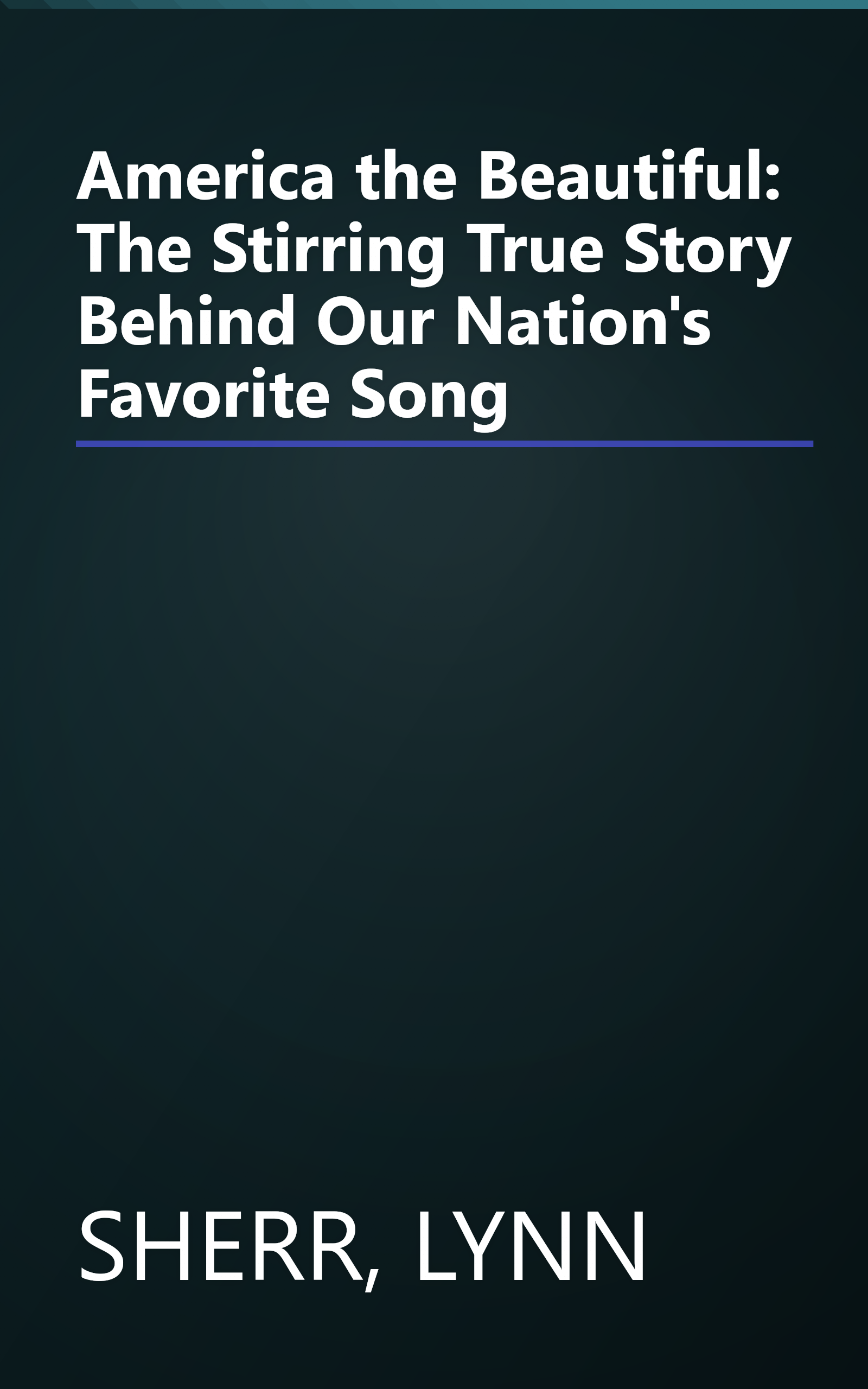 America the Beautiful: The Stirring True Story Behind Our Nation's Favorite Song book cover