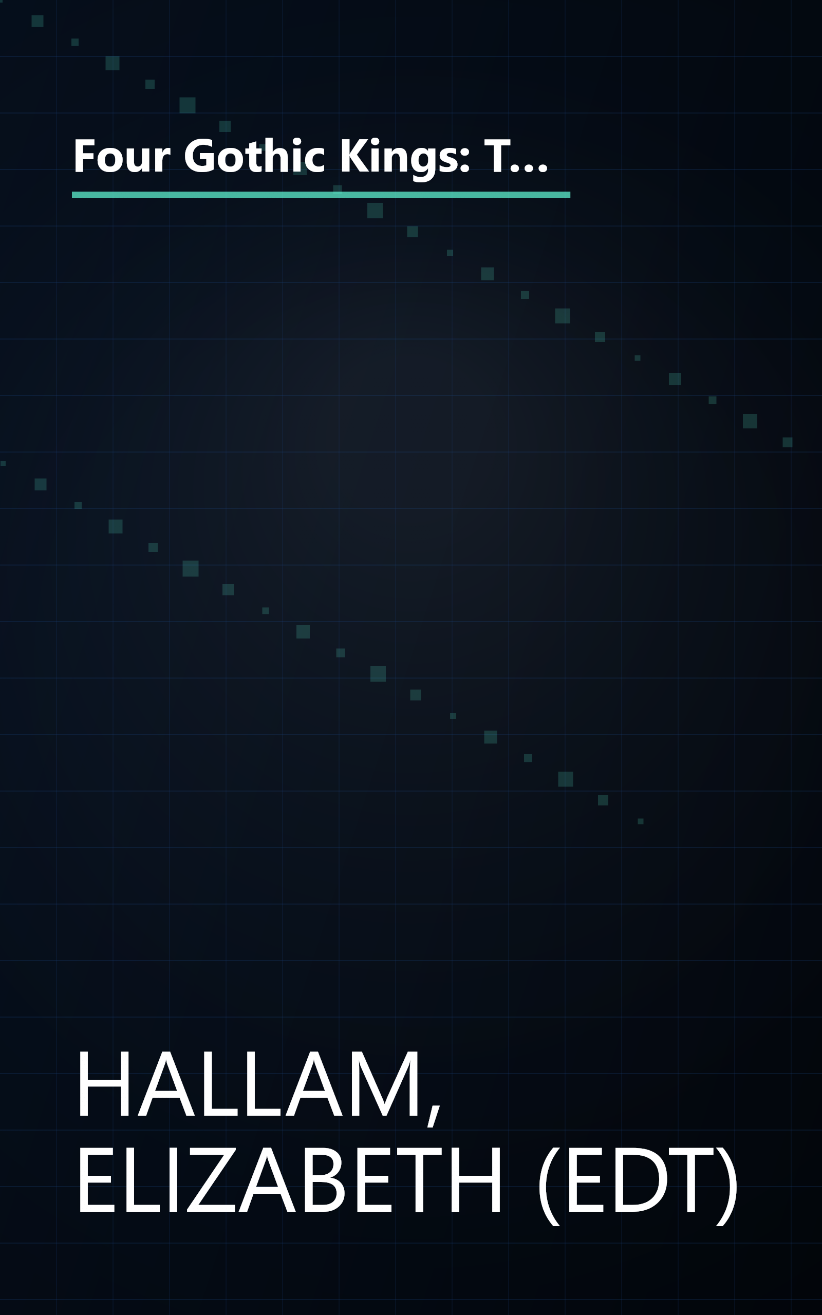 Four Gothic Kings: The Turbulent History of Medieval England and the Plantagenet Kings (1216-1377 Henry III, Edward I, Edward II, Edward III Se) book cover