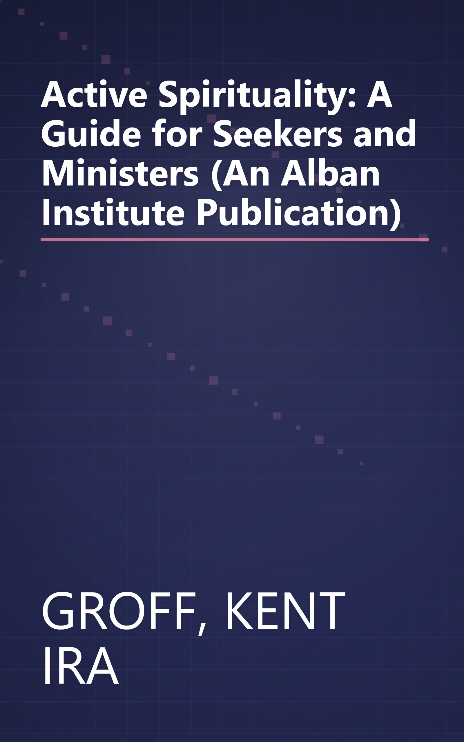 Active Spirituality: A Guide for Seekers and Ministers (An Alban Institute Publication) book cover