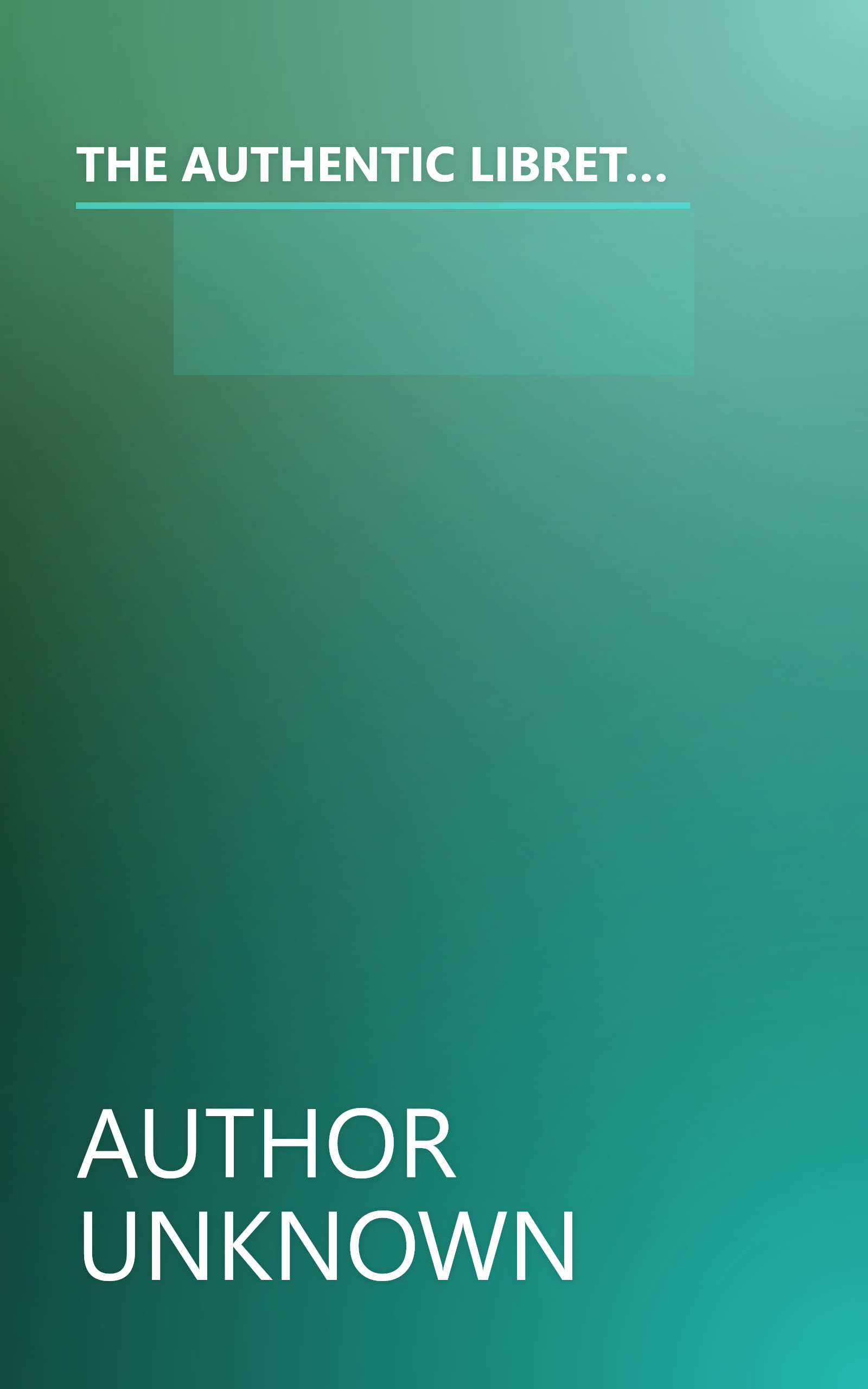 THE AUTHENTIC LIBRETTOS OF THE FRENCH AND GERMAN OPERAS: CARMEN, FAUST, MANON, TALES OF HOFFMAN, LAKME, HANSEL & GRETEL.. book cover