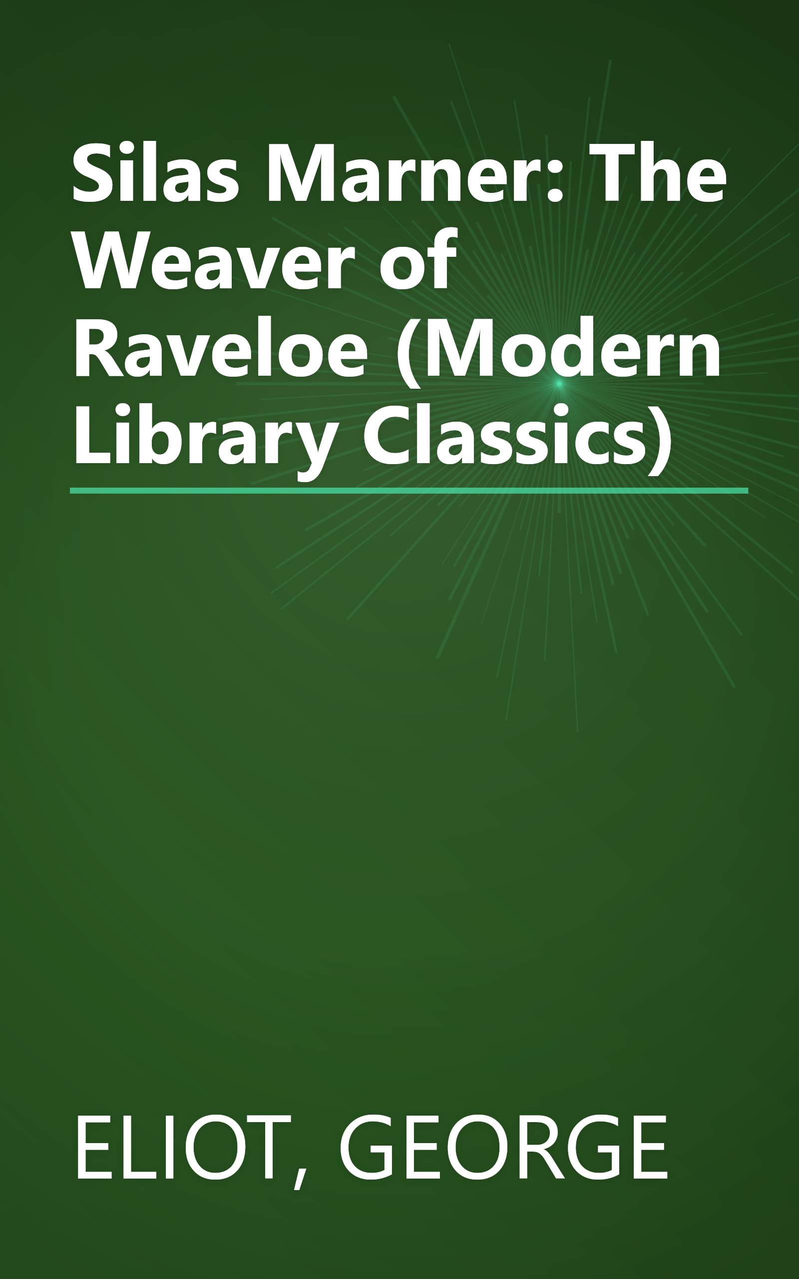 Silas Marner: The Weaver of Raveloe (Modern Library Classics) book cover
