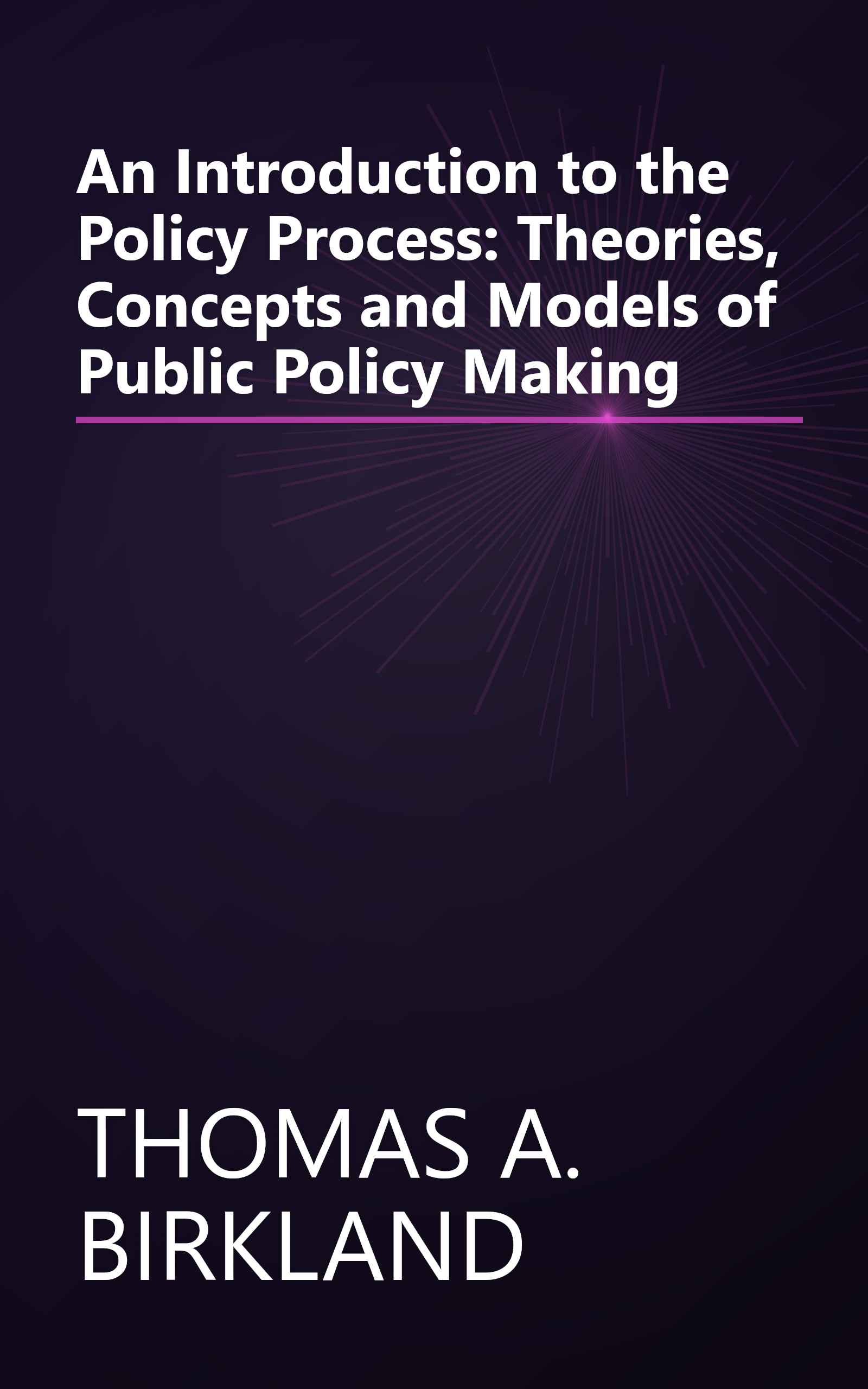 An Introduction to the Policy Process: Theories, Concepts and Models of Public Policy Making book cover