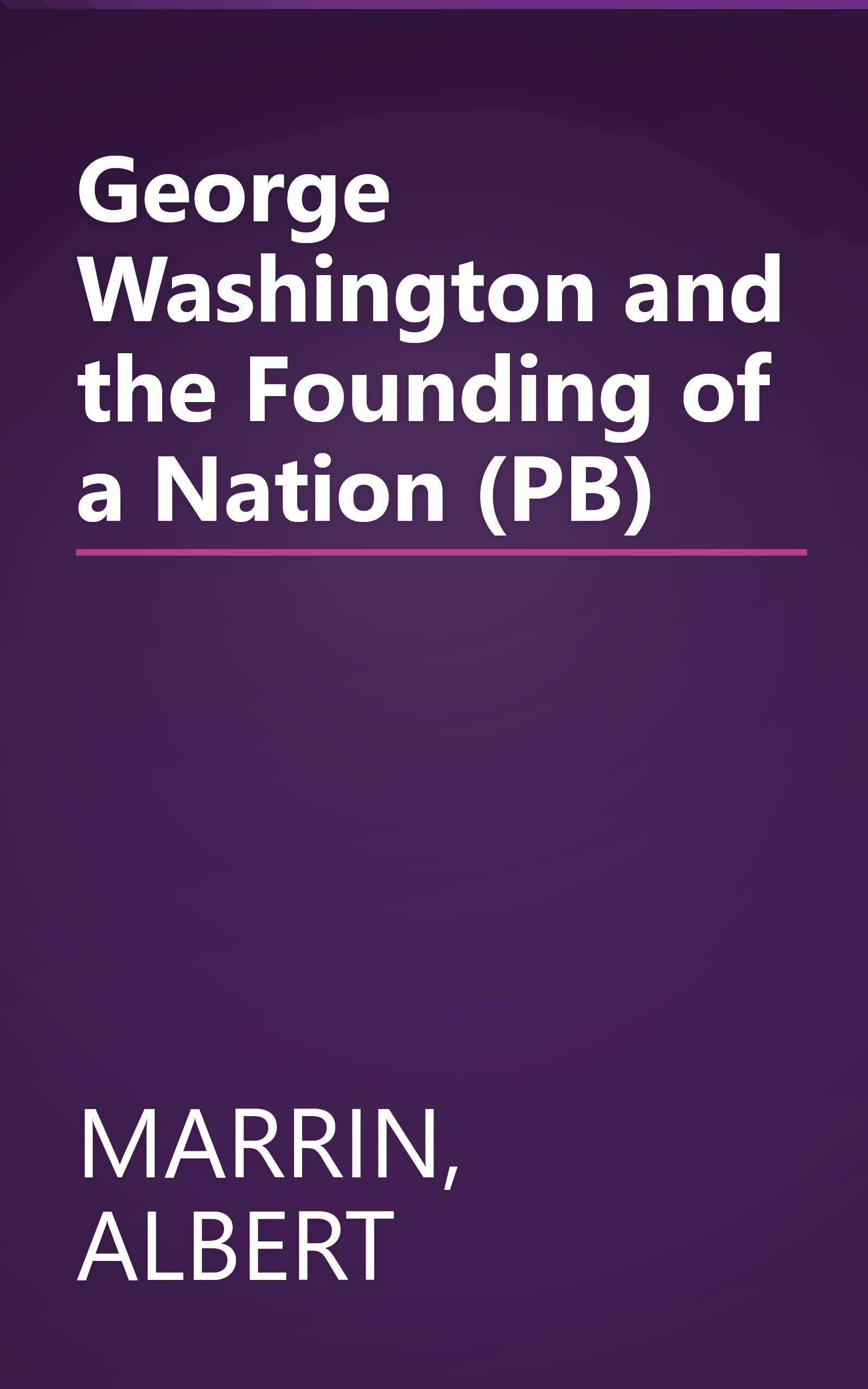 George Washington and the Founding of a Nation (PB) book cover