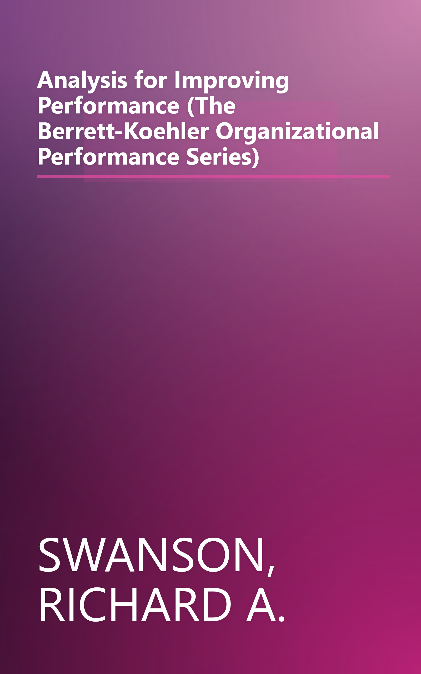 Analysis for Improving Performance (The Berrett-Koehler Organizational Performance Series) book cover