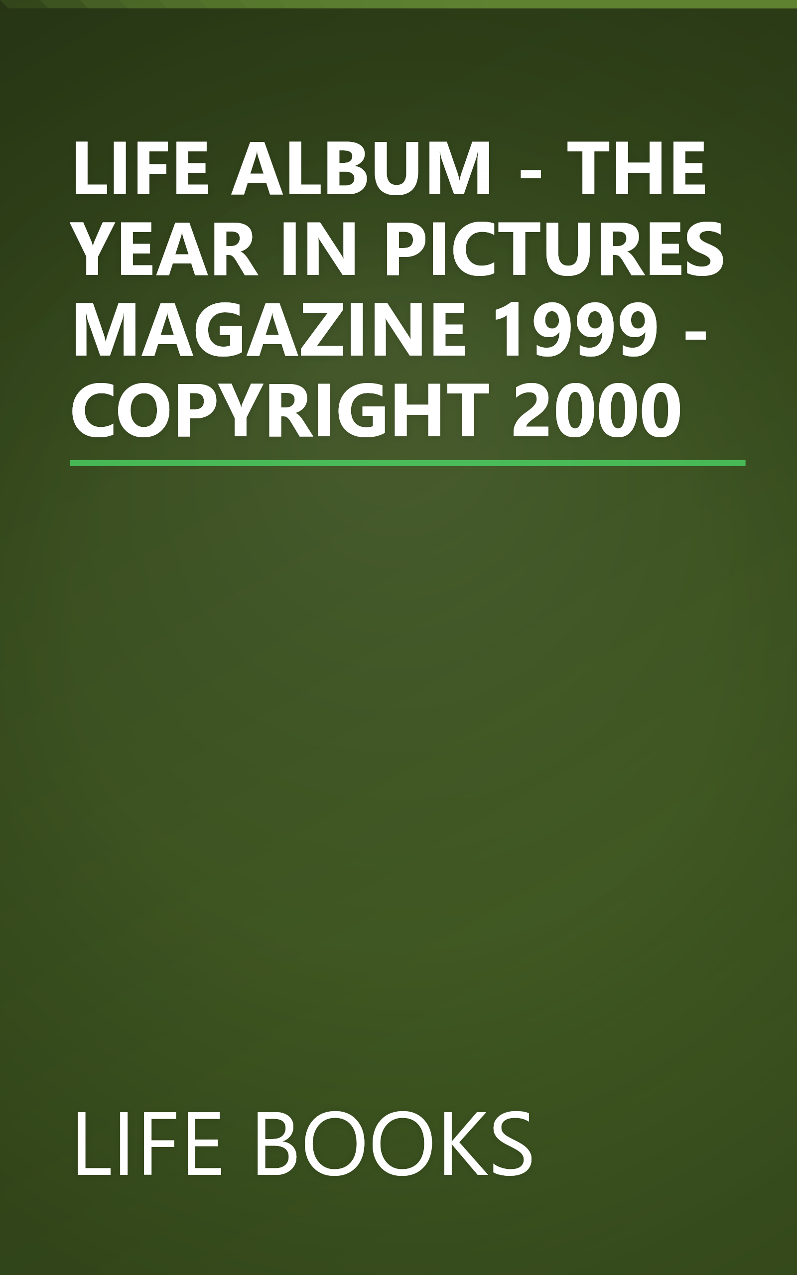 LIFE ALBUM - THE YEAR IN PICTURES MAGAZINE 1999 - COPYRIGHT 2000 book cover