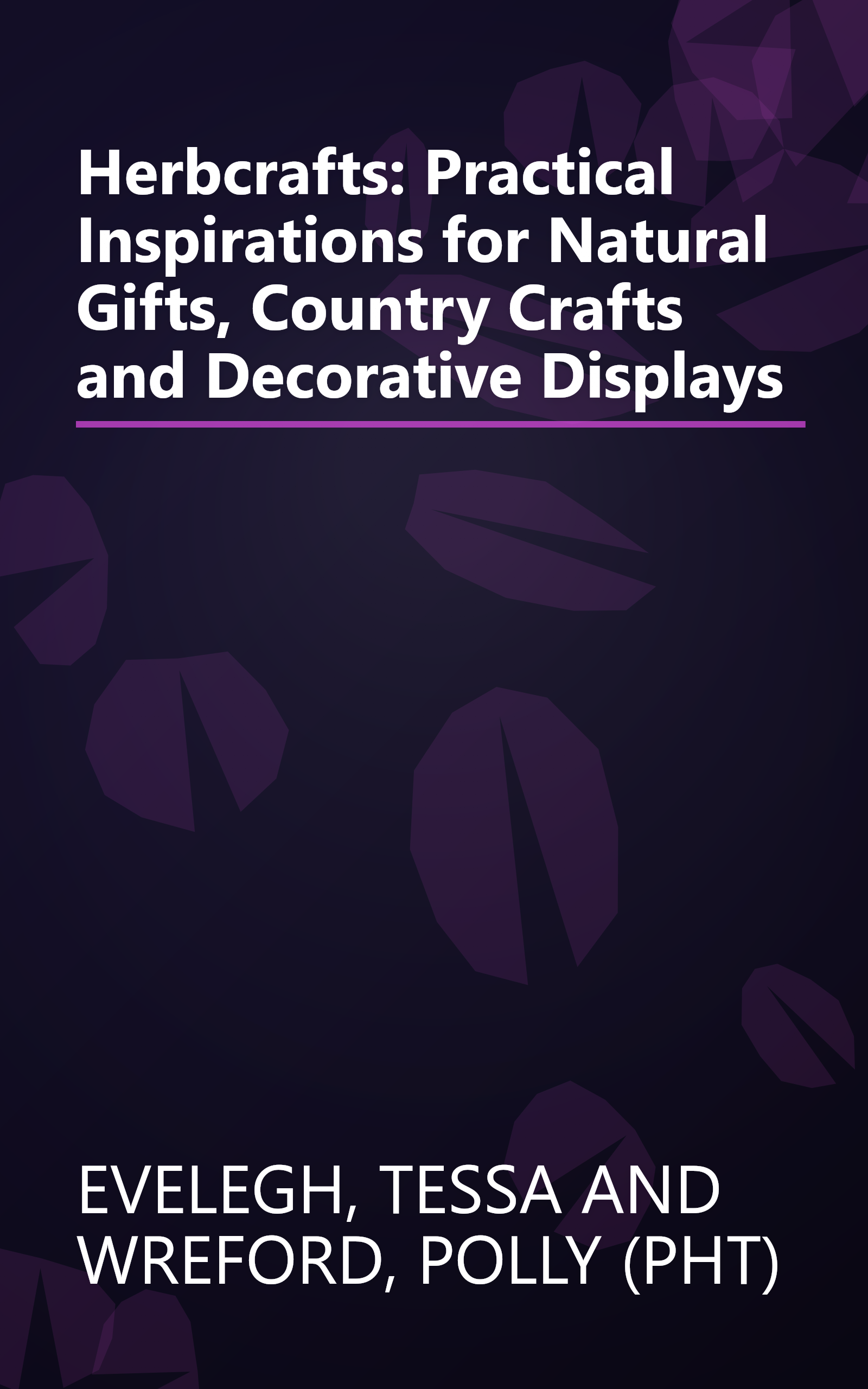 Herbcrafts: Practical Inspirations for Natural Gifts, Country Crafts and Decorative Displays book cover