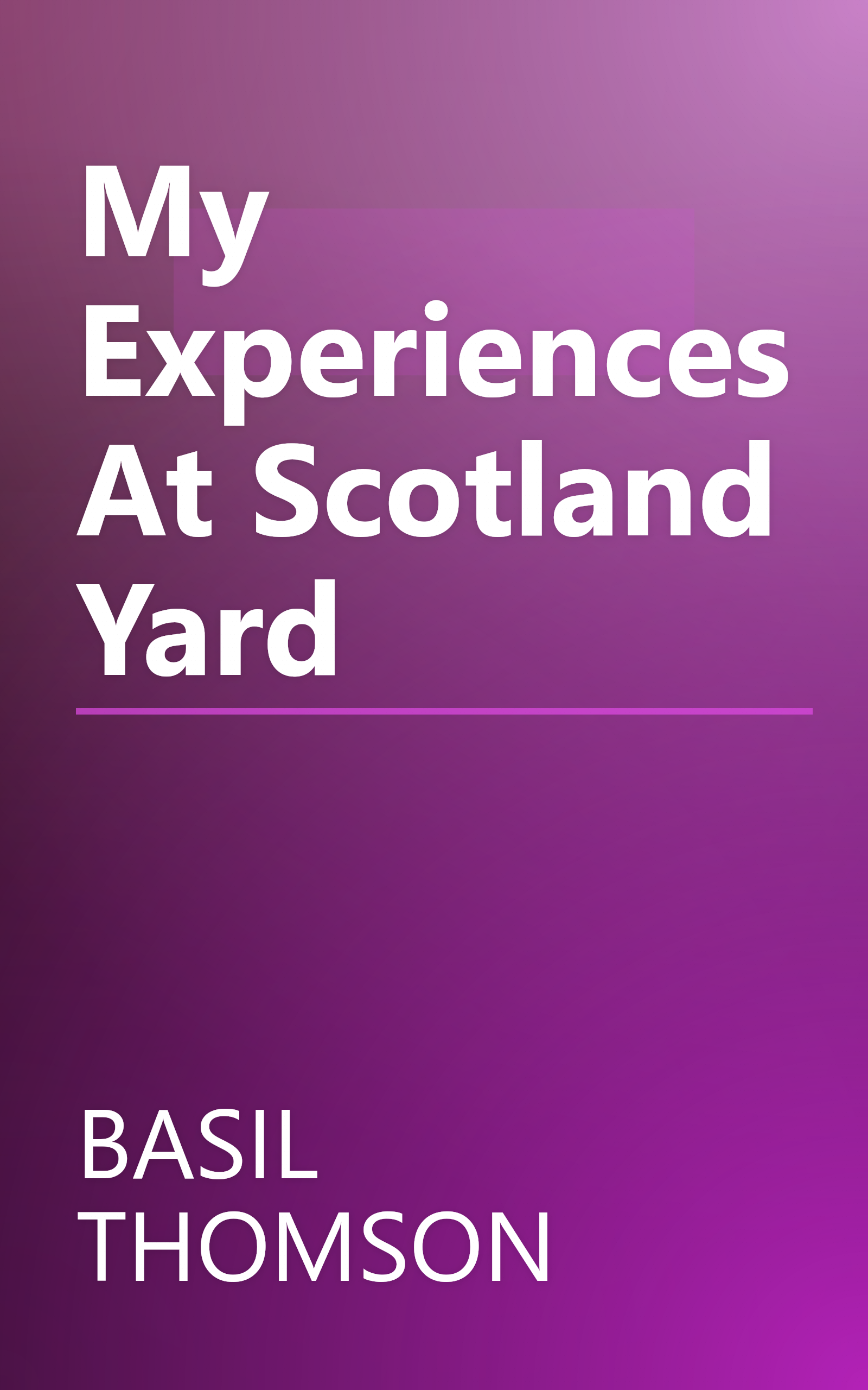 My Experiences At Scotland Yard book cover