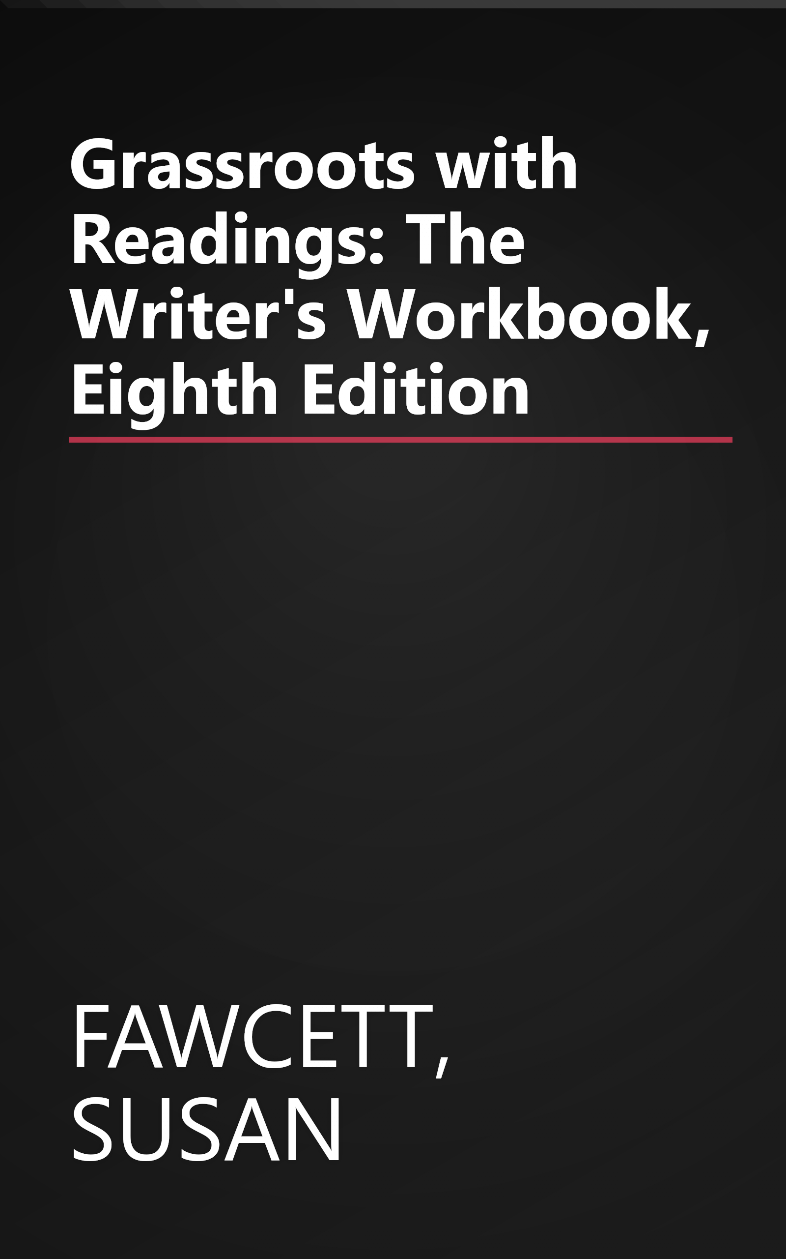 Grassroots with Readings: The Writer's Workbook, Eighth Edition book cover
