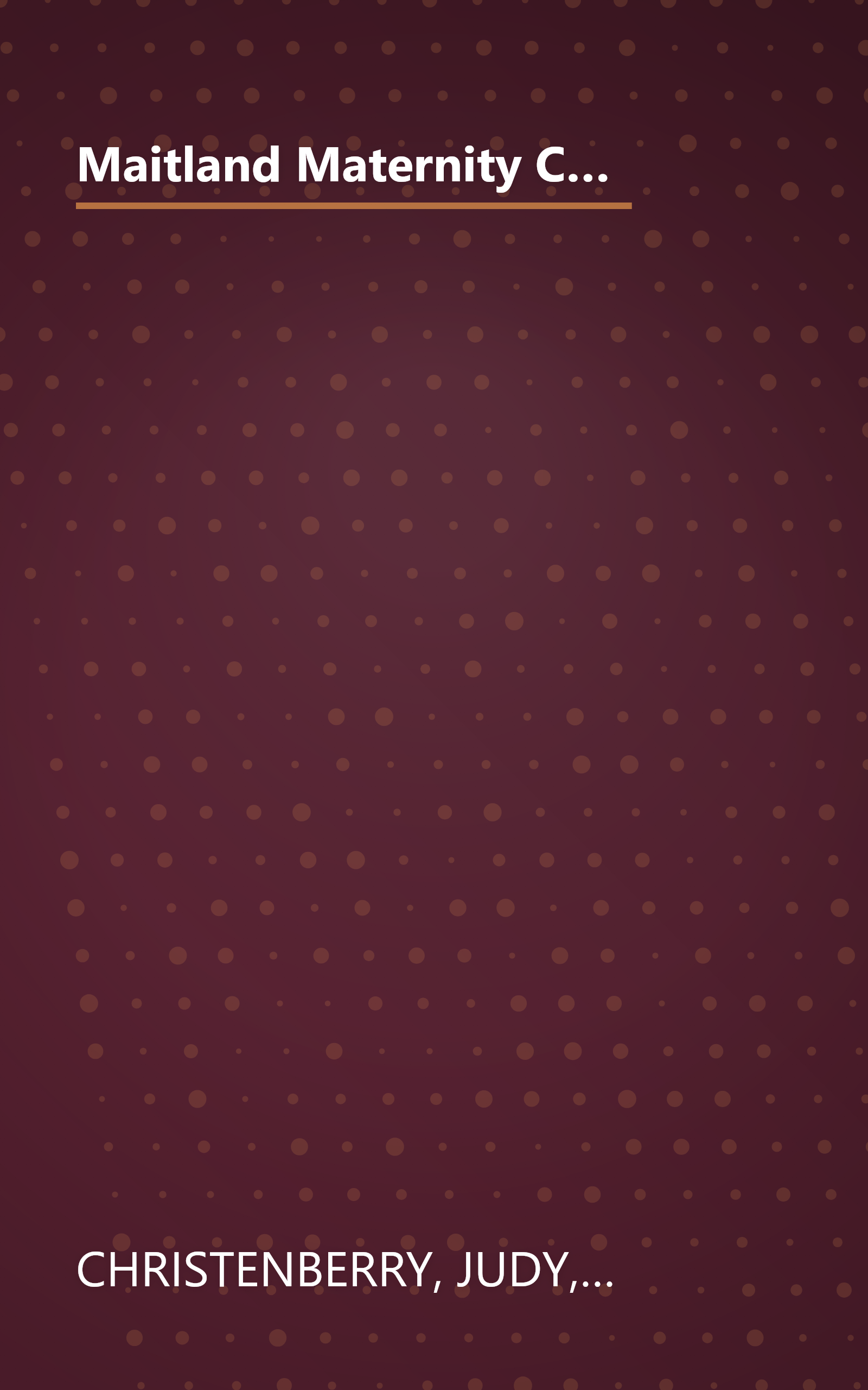 Maitland Maternity Christmas: A Heartbeat Away/The Ends of the Earth/Once in a Lifetime (Maitland Maternity Clinic Anthology) book cover