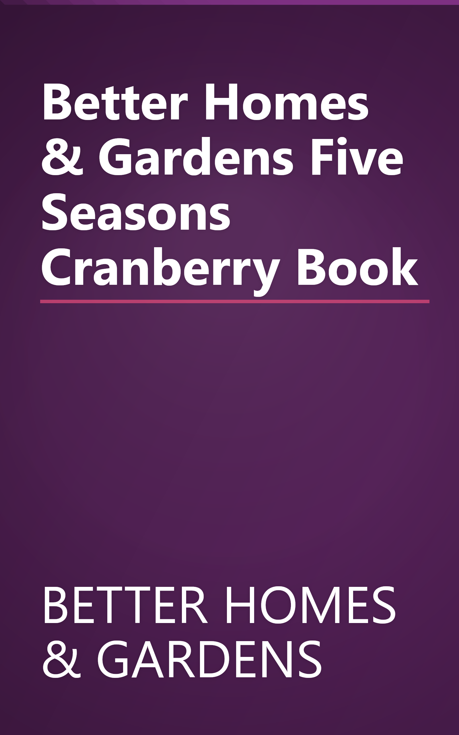 Better Homes & Gardens Five Seasons Cranberry Book book cover