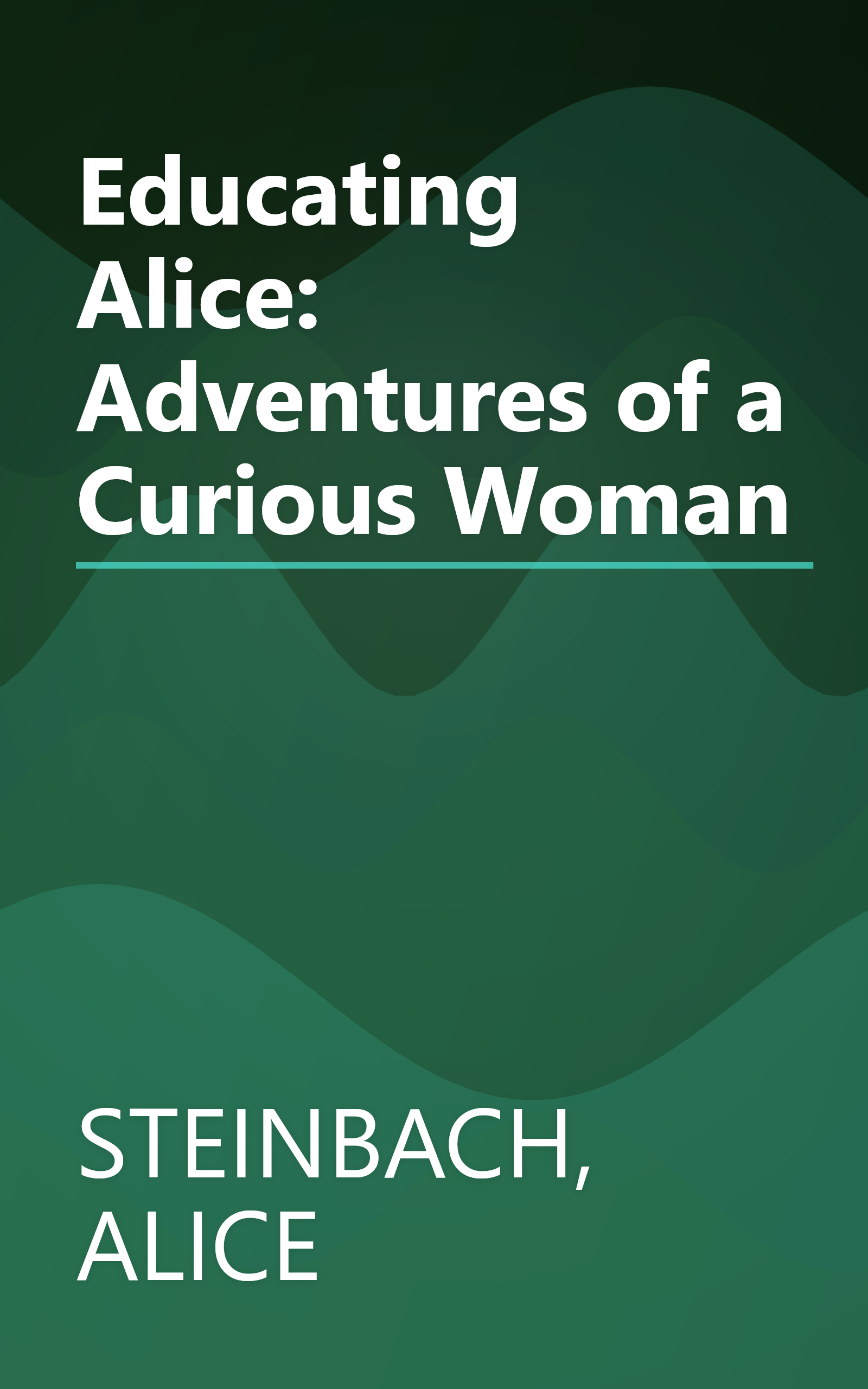 Educating Alice: Adventures of a Curious Woman book cover