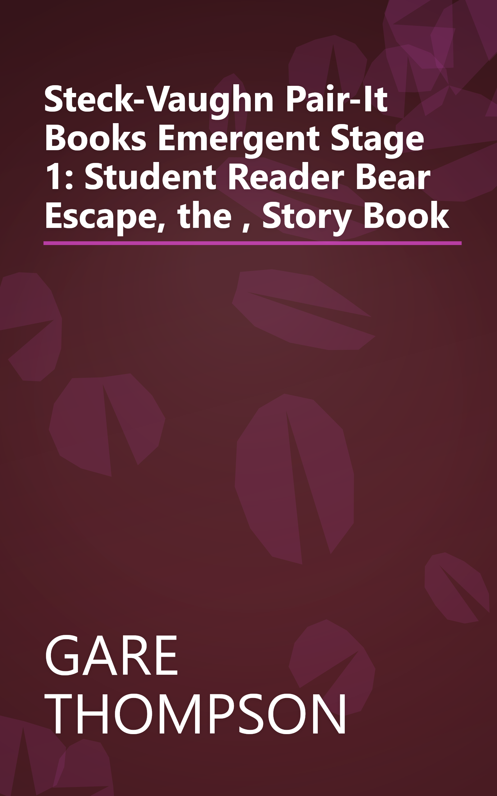 Steck-Vaughn Pair-It Books Emergent Stage 1: Student Reader Bear Escape, the , Story Book book cover