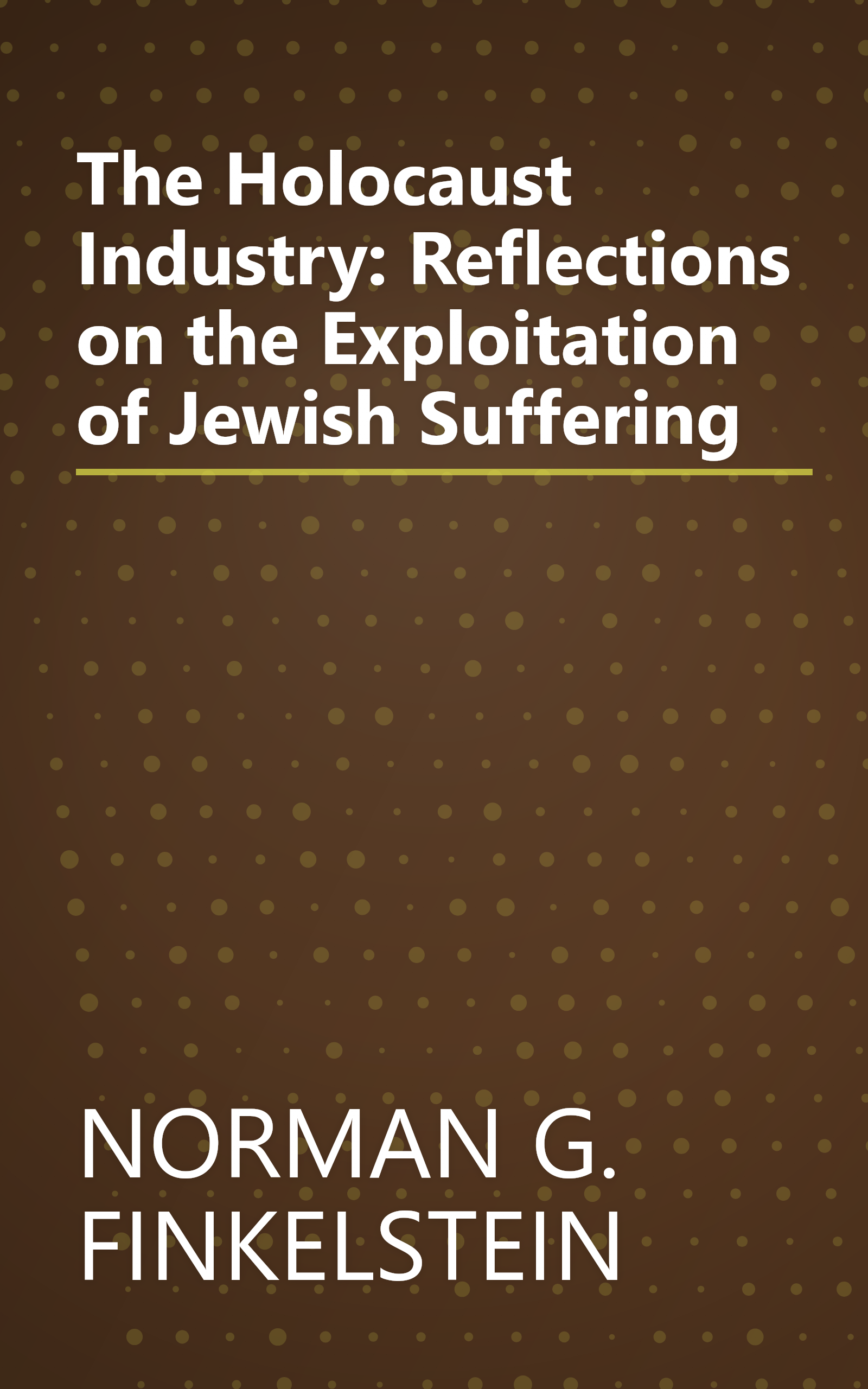The Holocaust Industry: Reflections on the Exploitation of Jewish Suffering book cover