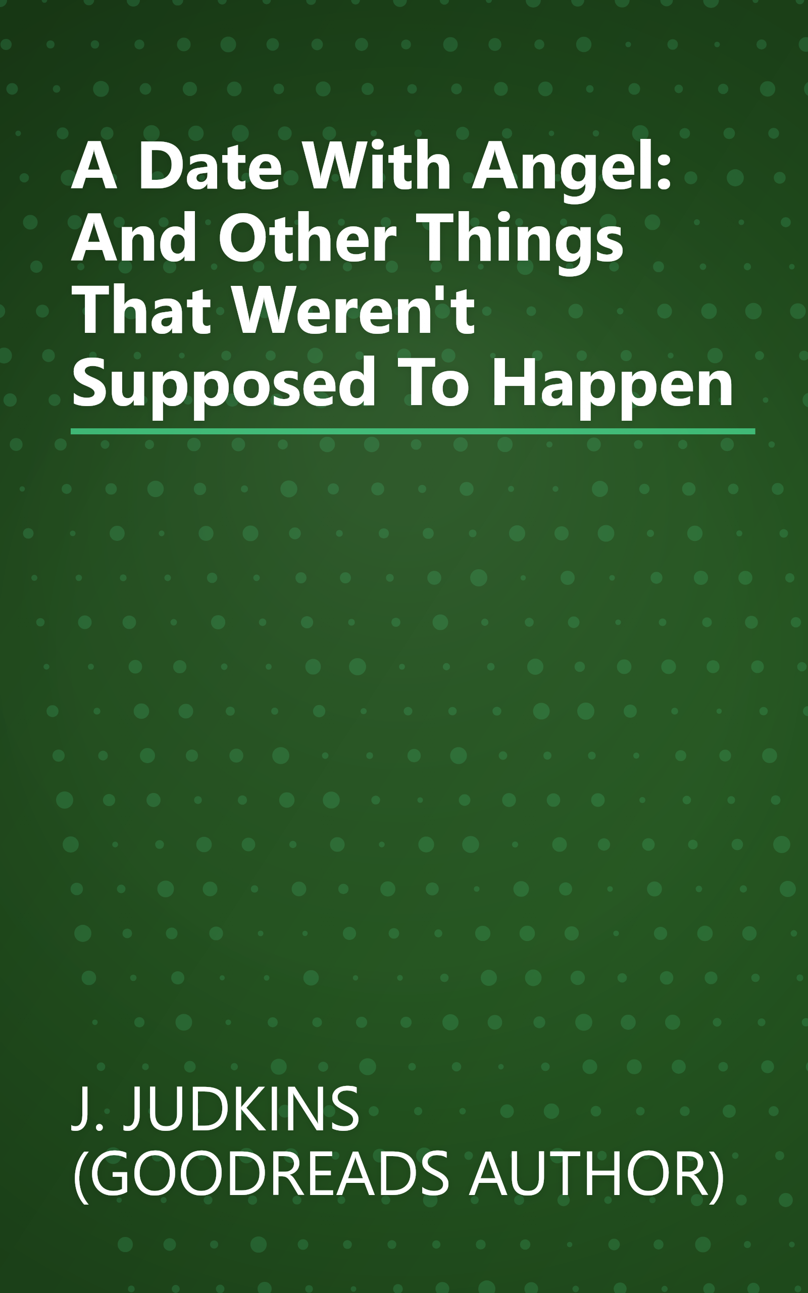 A Date With Angel: And Other Things That Weren't Supposed To Happen book cover