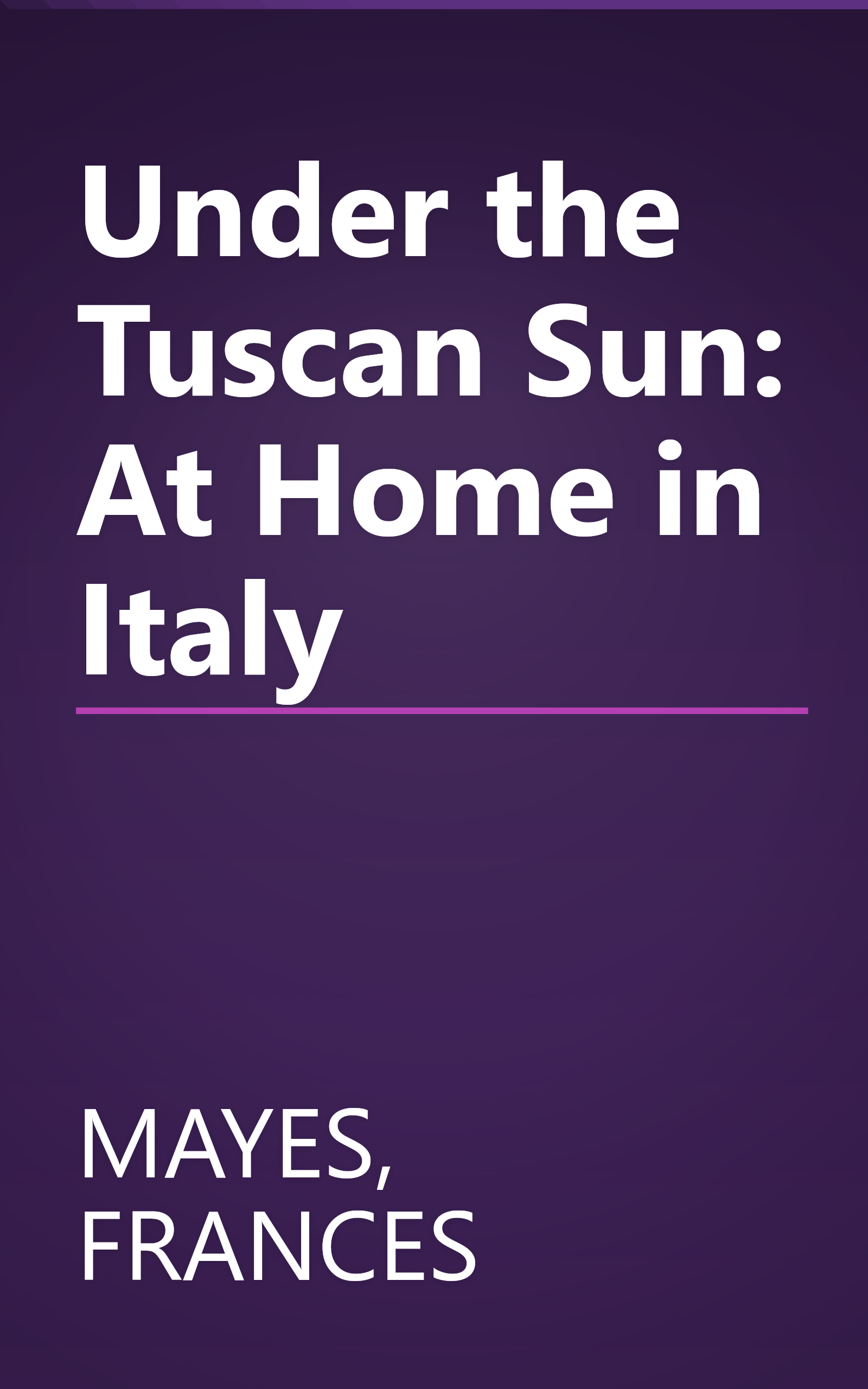 Under the Tuscan Sun: At Home in Italy book cover