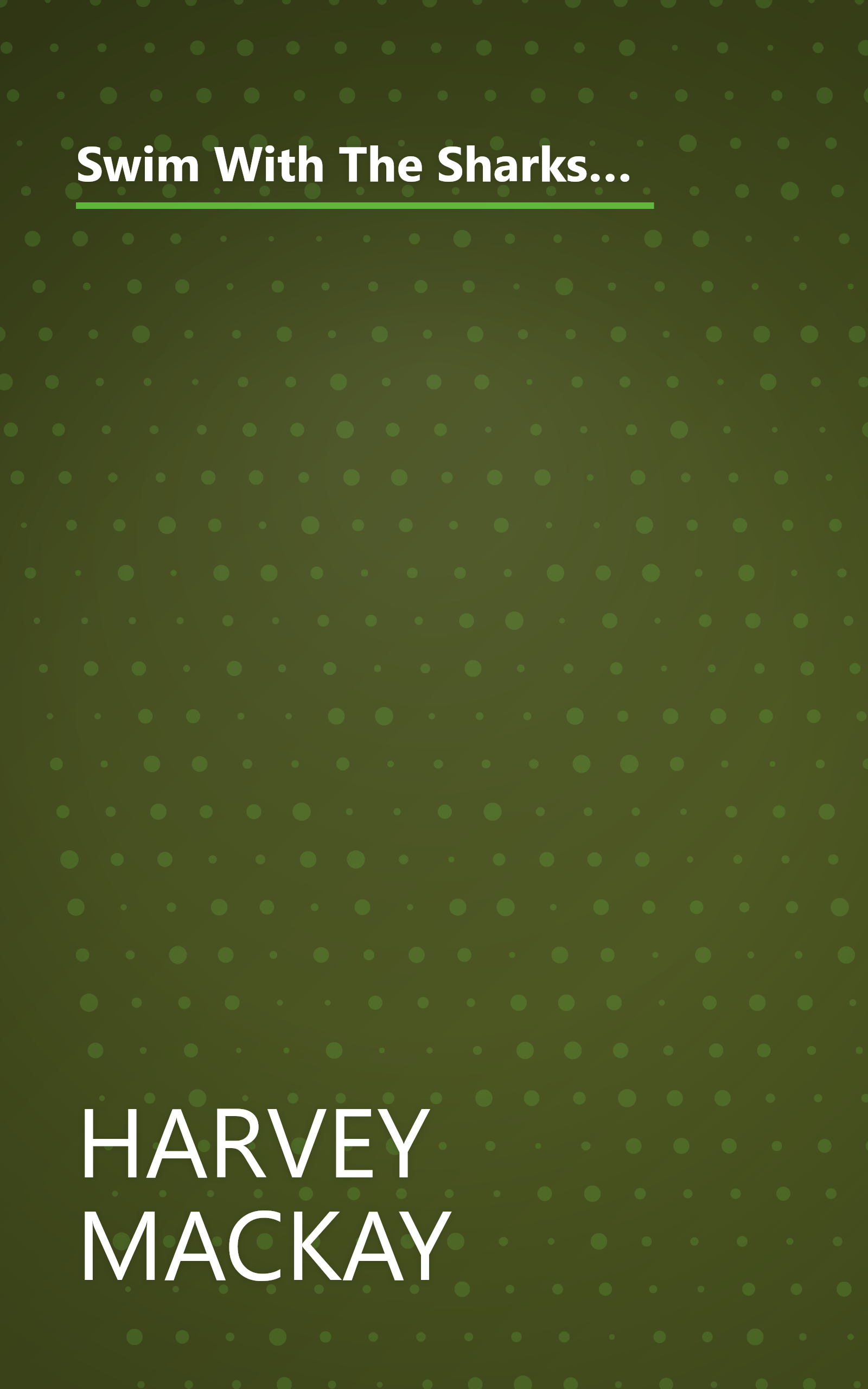 Swim With The Sharks Without Being Eaten Alive  Outsell  Outmanage  Outmotivate  And Outnegotiate Yo (6 Minute   Expanded Summary) book cover