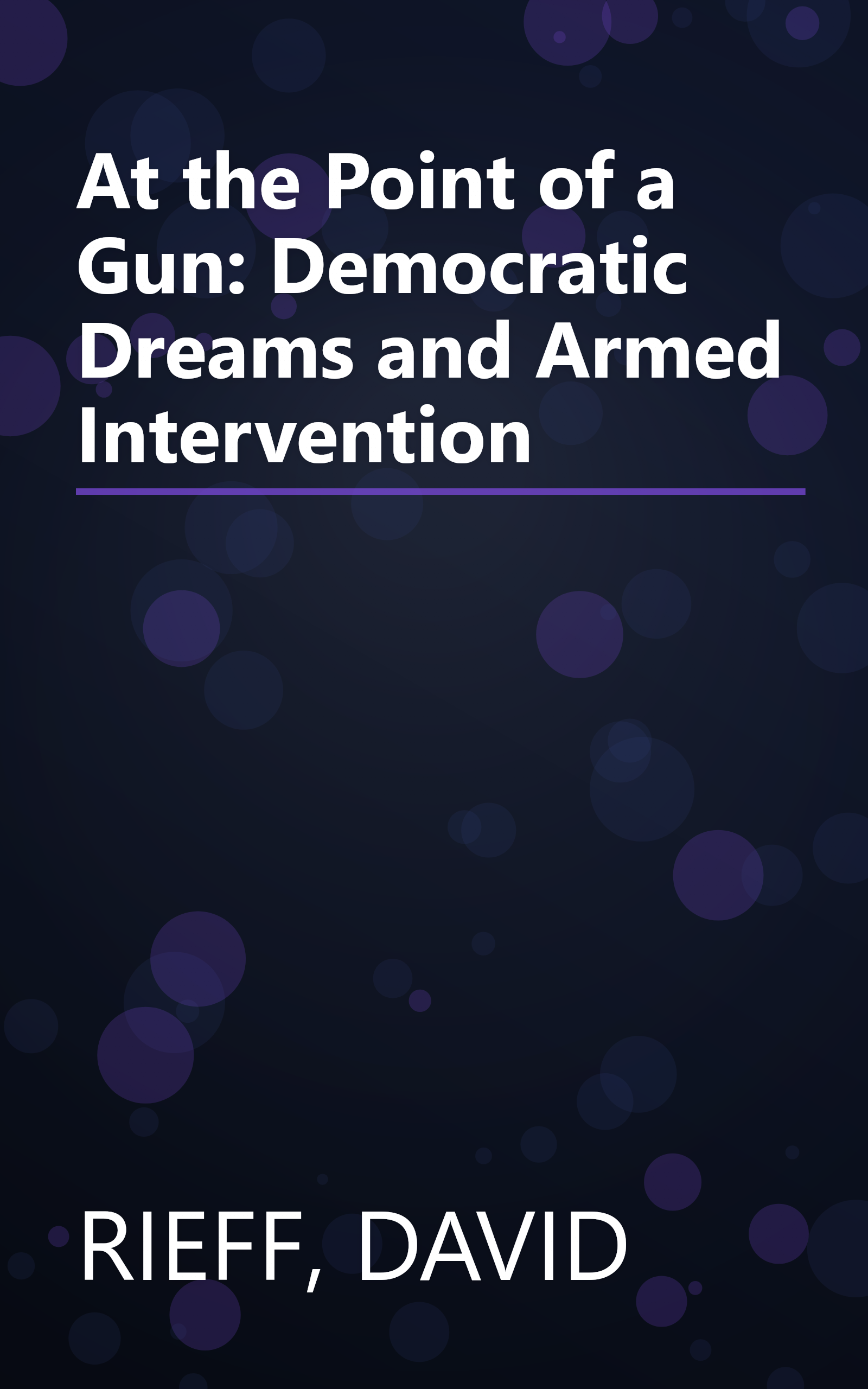 At the Point of a Gun: Democratic Dreams and Armed Intervention book cover
