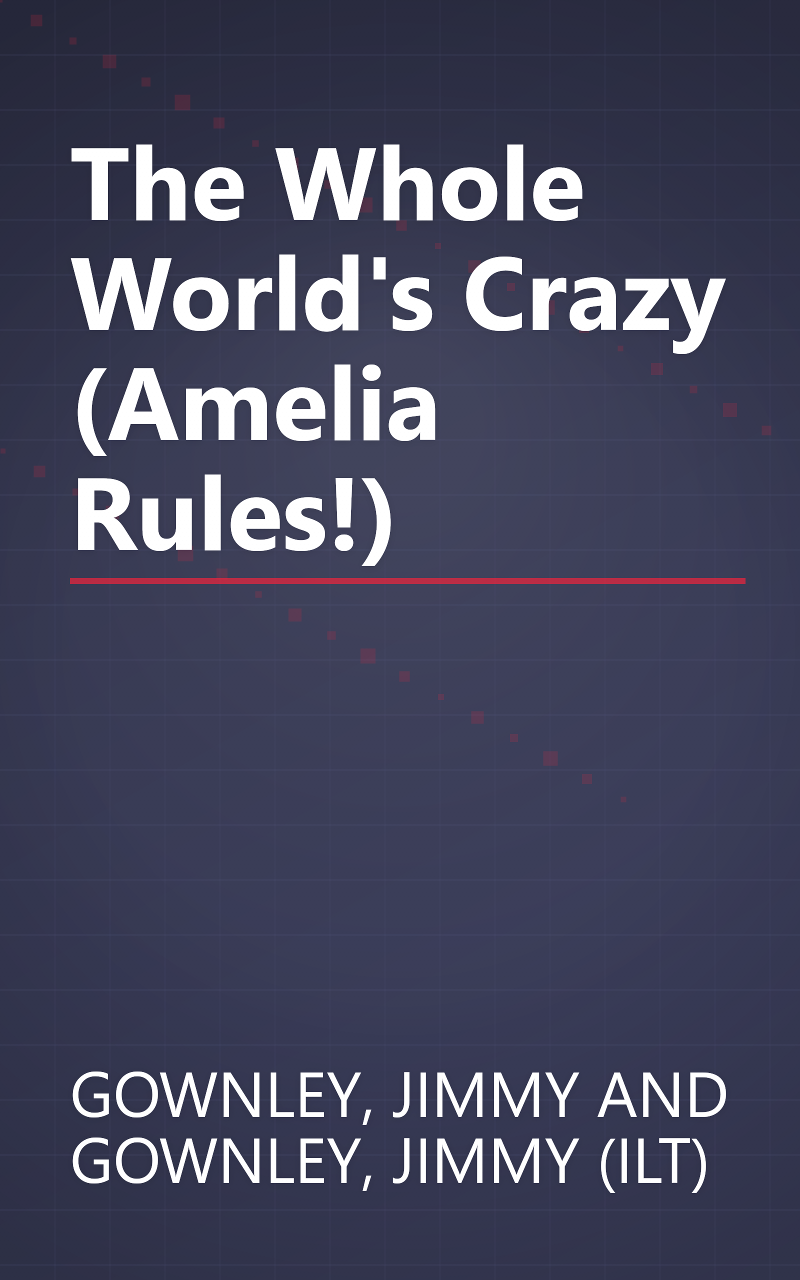 The Whole World's Crazy (Amelia Rules!) book cover