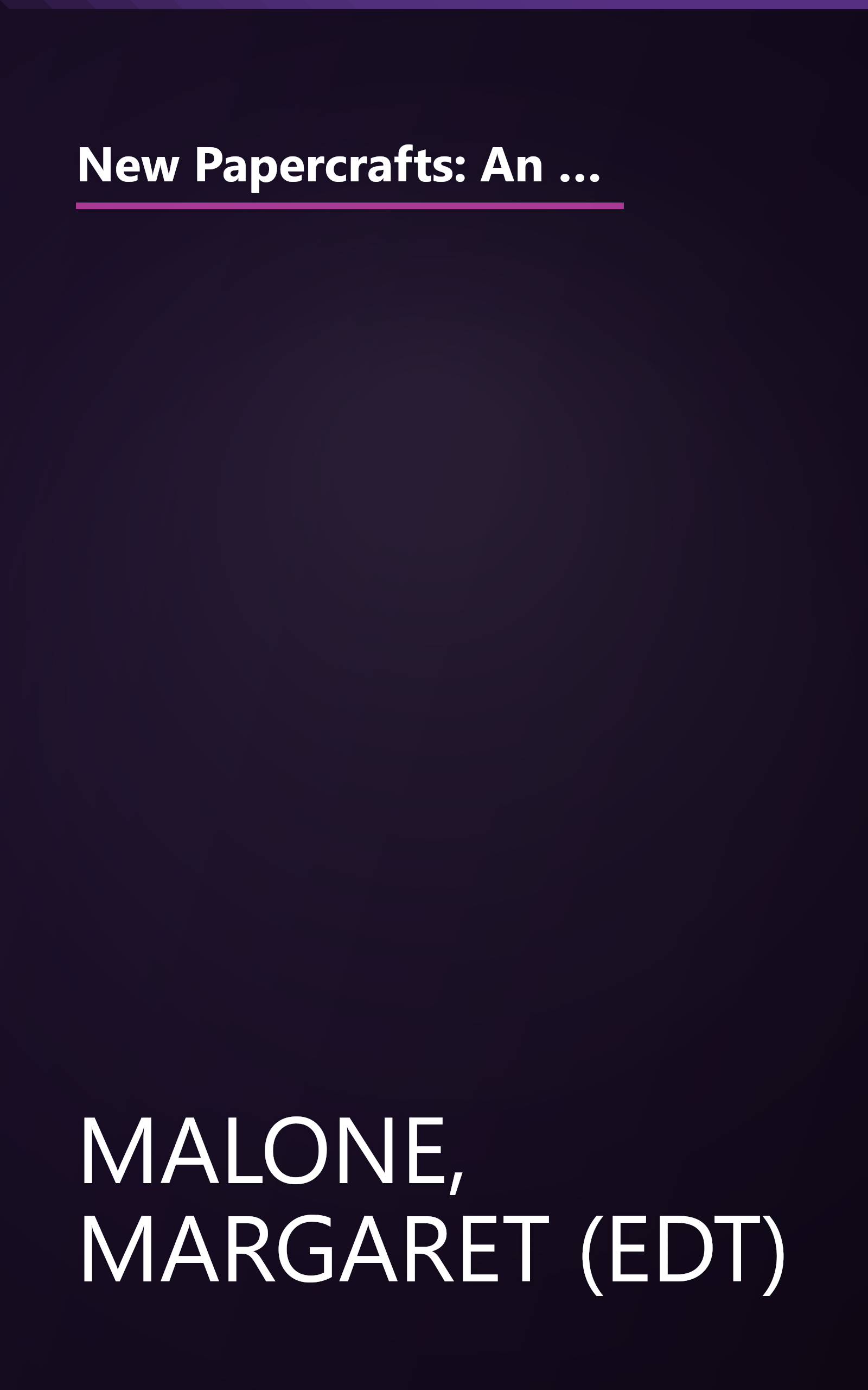 New Papercrafts: An Inspirational and Practical Guide to Contemporary Papercrafts, Including Papier-Mache, Decoupage, Paper Cutting, Collage, Decorating Paper techniqu book cover