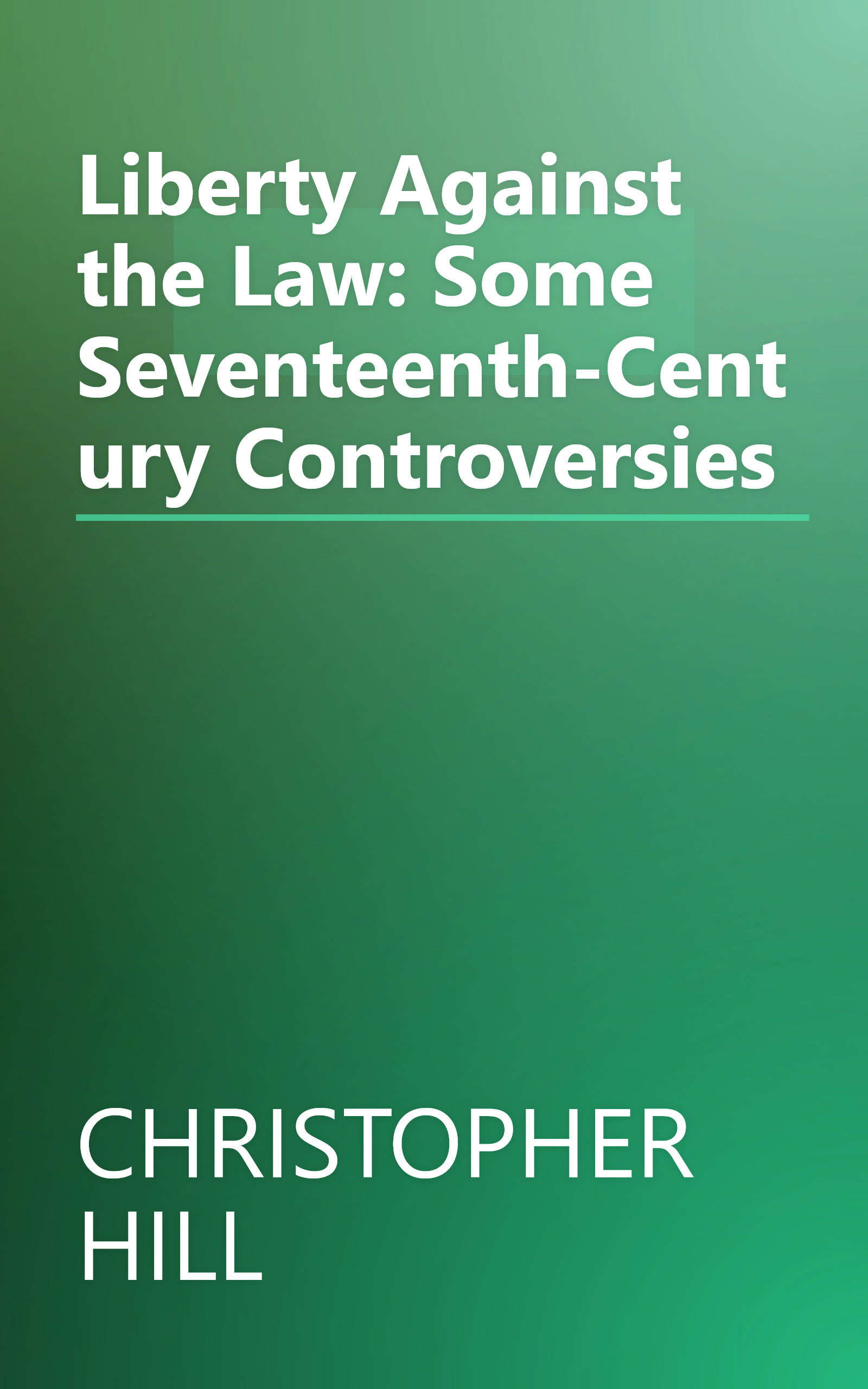 Liberty Against the Law: Some Seventeenth-Century Controversies book cover