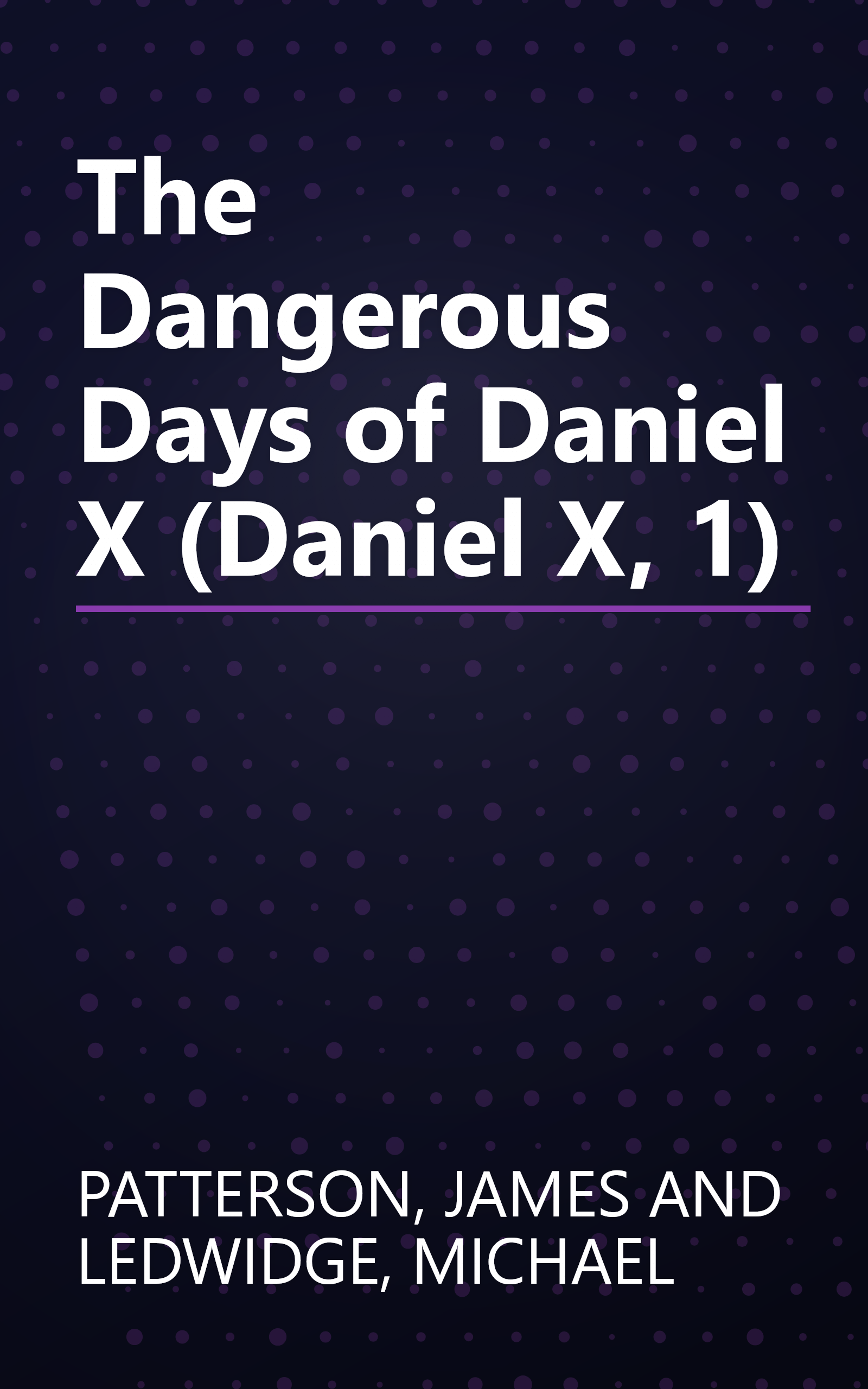 The Dangerous Days of Daniel X (Daniel X, 1) book cover