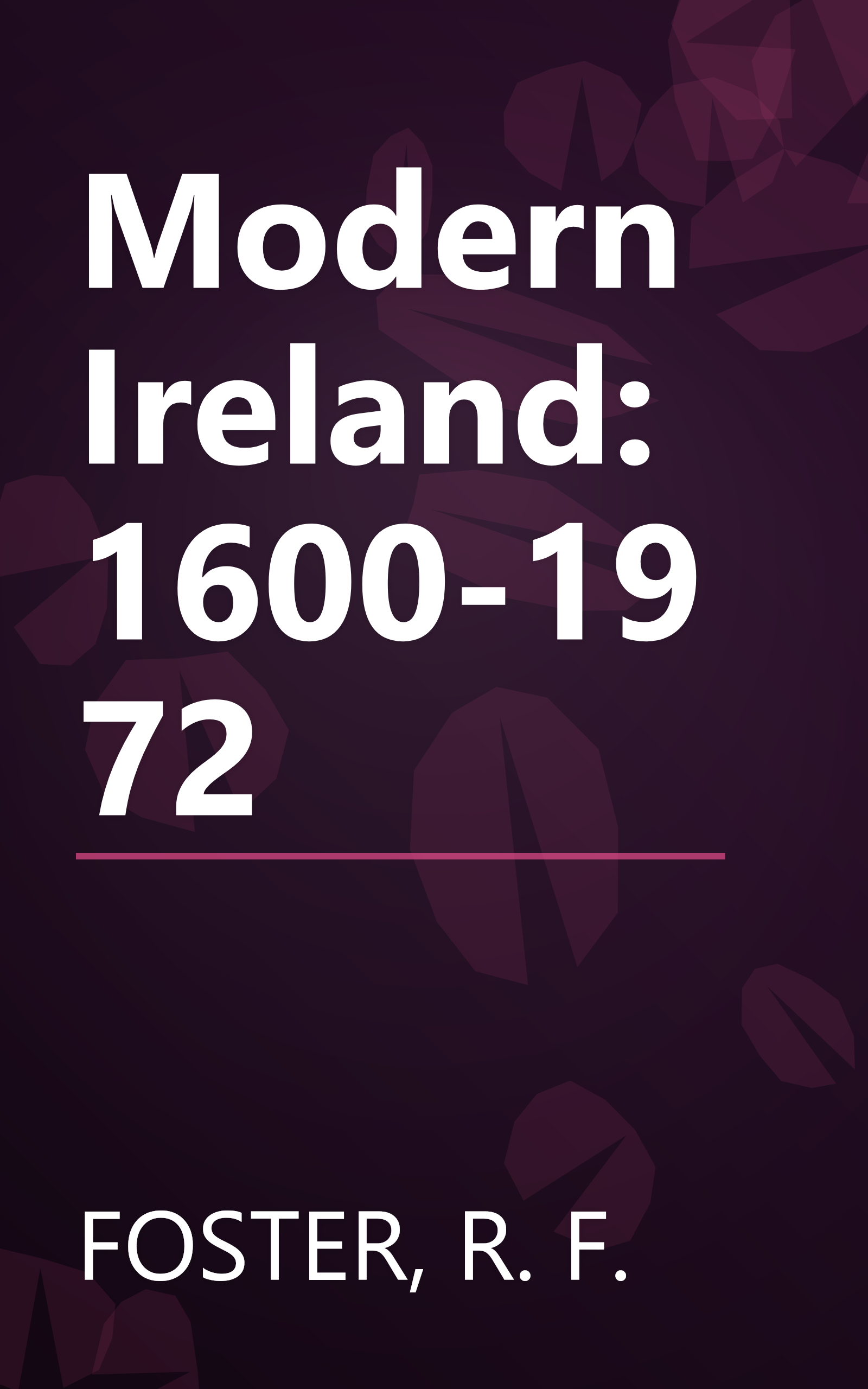 Modern Ireland: 1600-1972 book cover