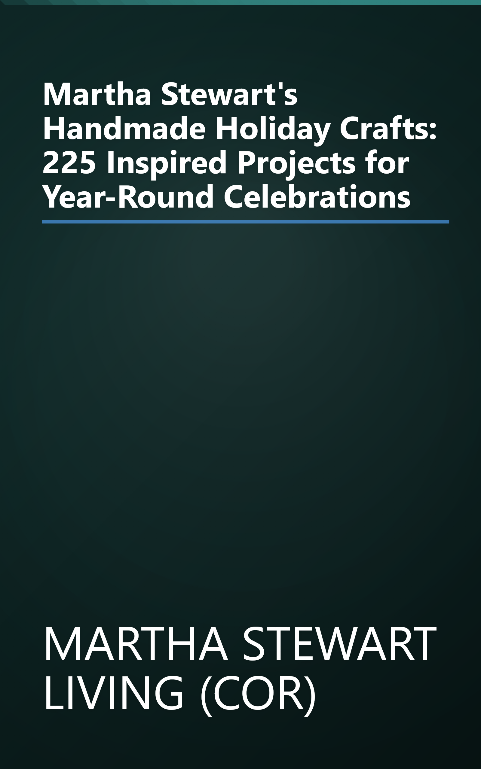 Martha Stewart's Handmade Holiday Crafts: 225 Inspired Projects for Year-Round Celebrations book cover