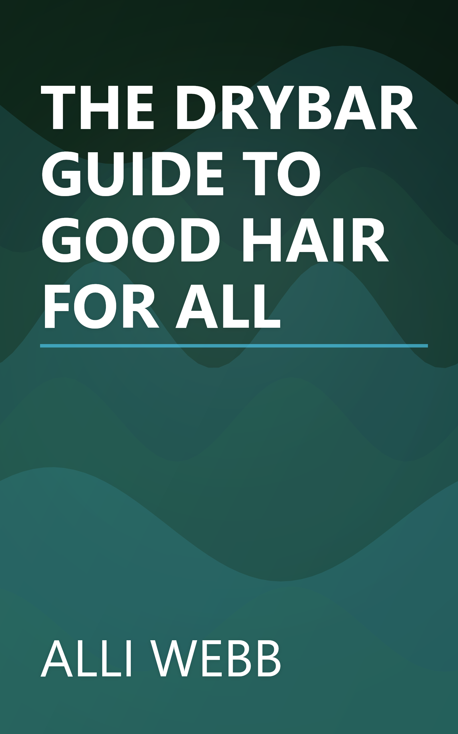 THE DRYBAR GUIDE TO GOOD HAIR FOR ALL book cover