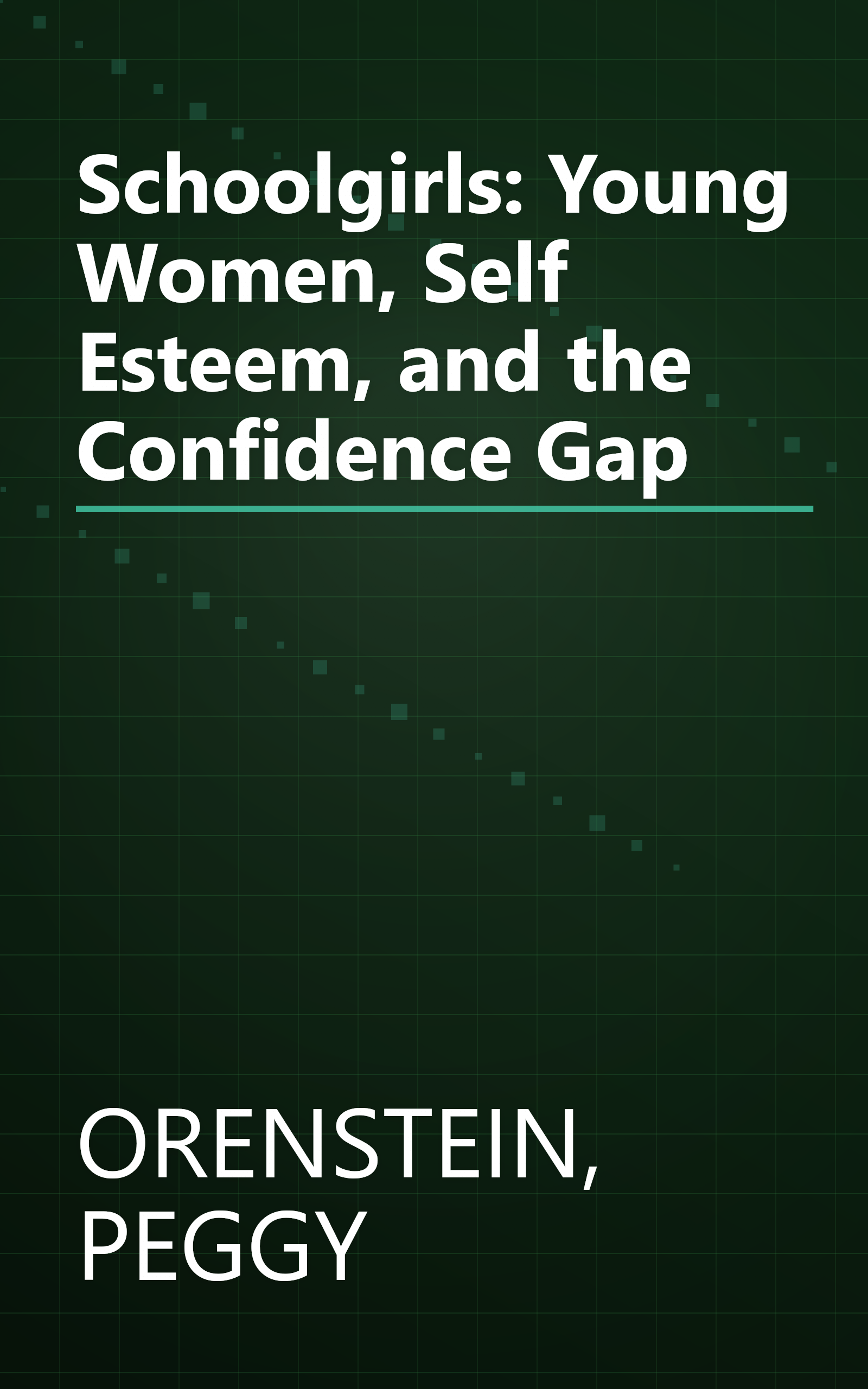 Schoolgirls: Young Women, Self Esteem, and the Confidence Gap book cover