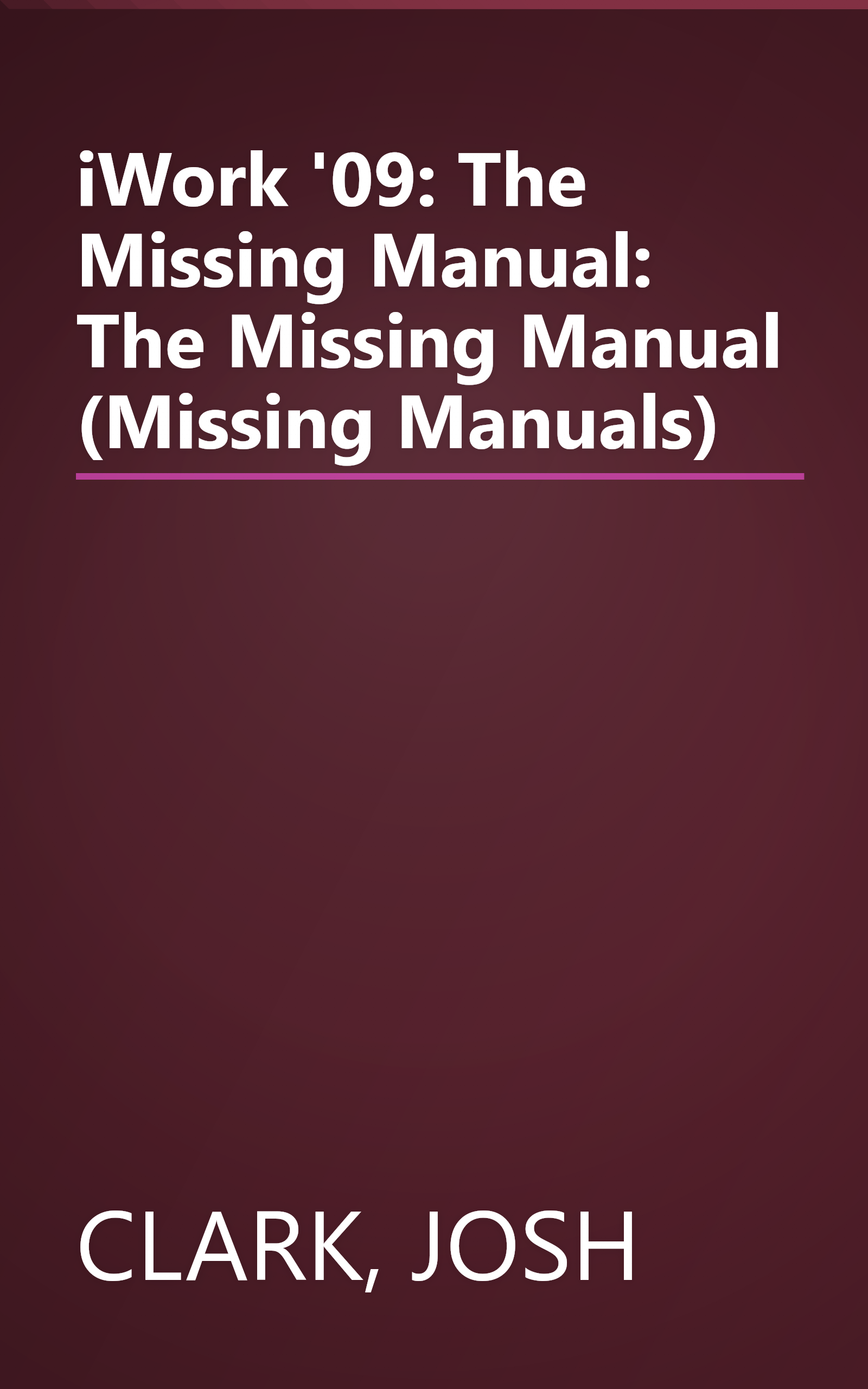 iWork '09: The Missing Manual: The Missing Manual (Missing Manuals) book cover