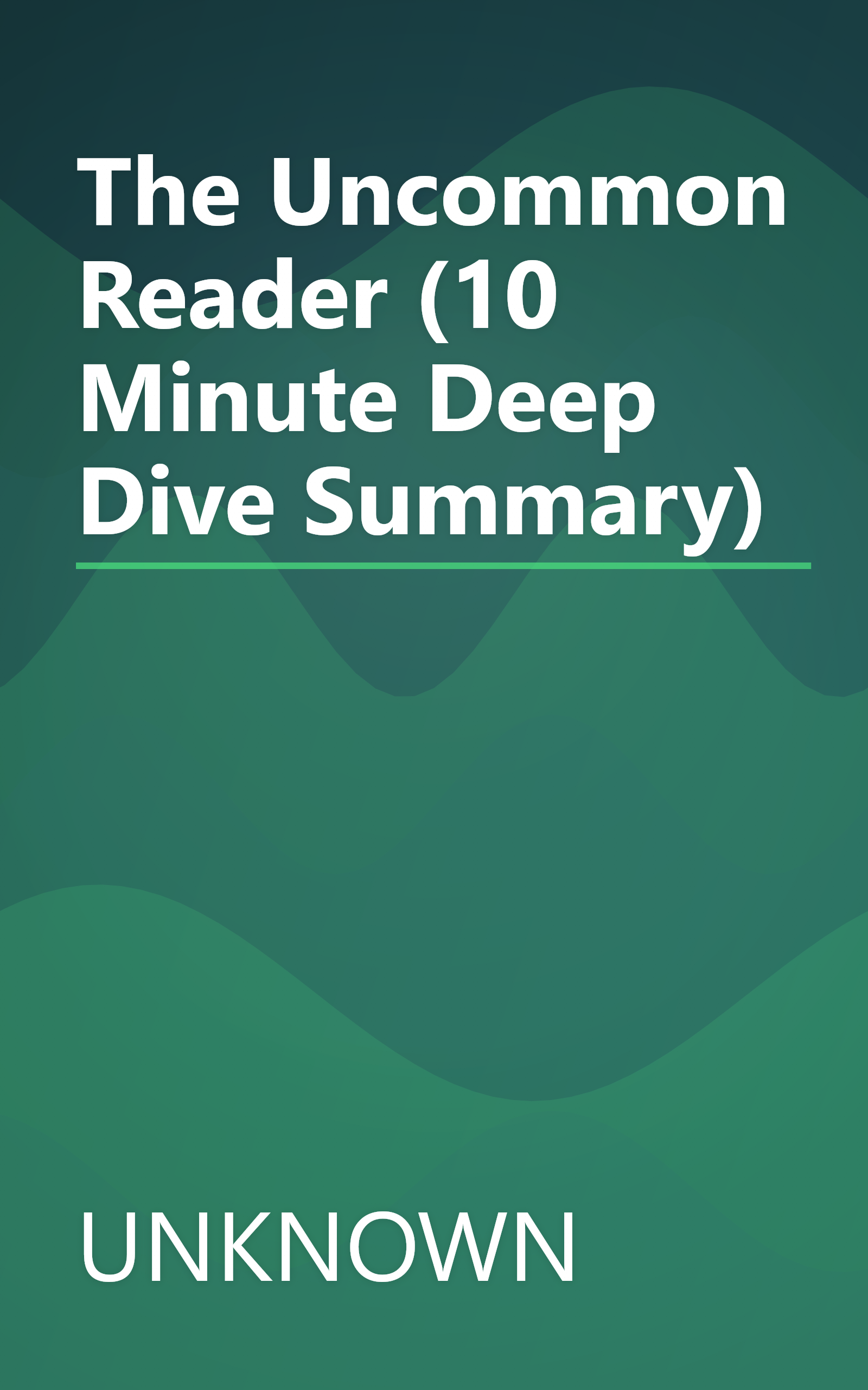 The Uncommon Reader (10 Minute   Deep Dive Summary) book cover