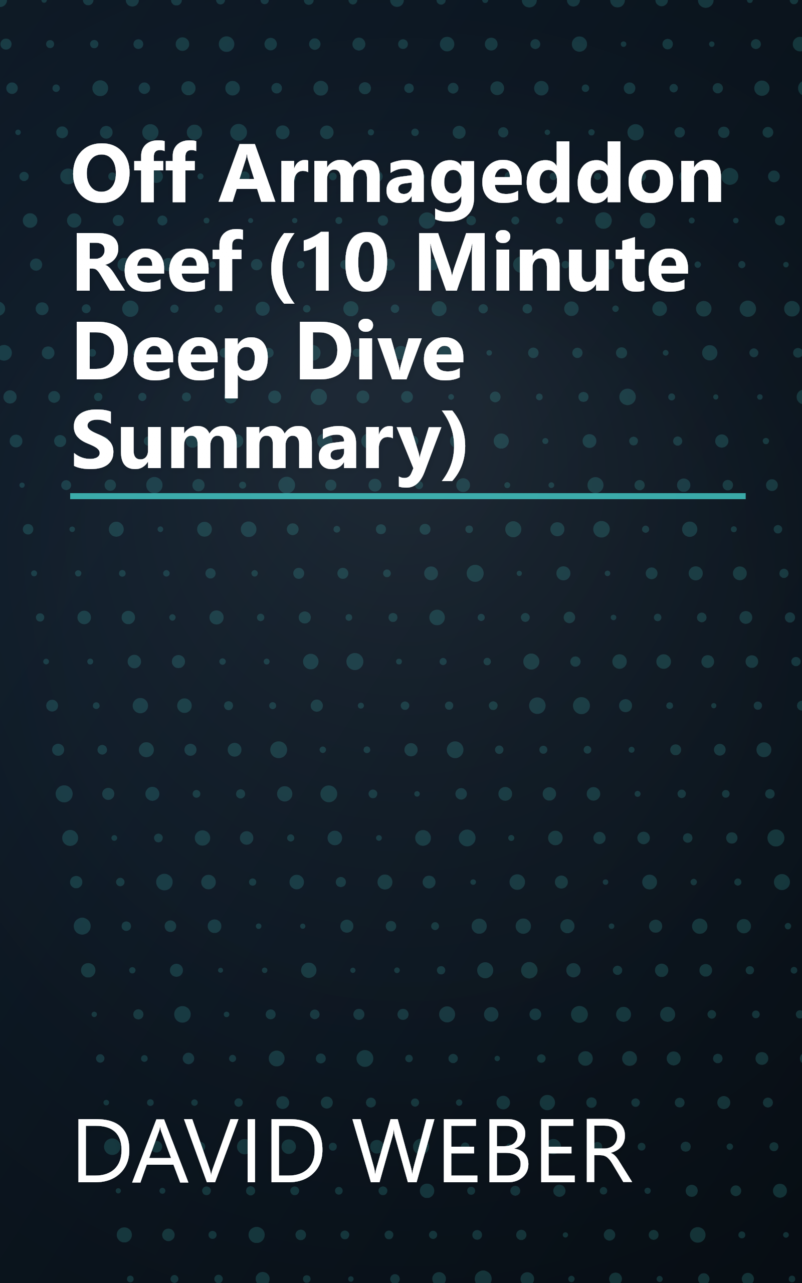 Off Armageddon Reef (10 Minute   Deep Dive Summary) book cover
