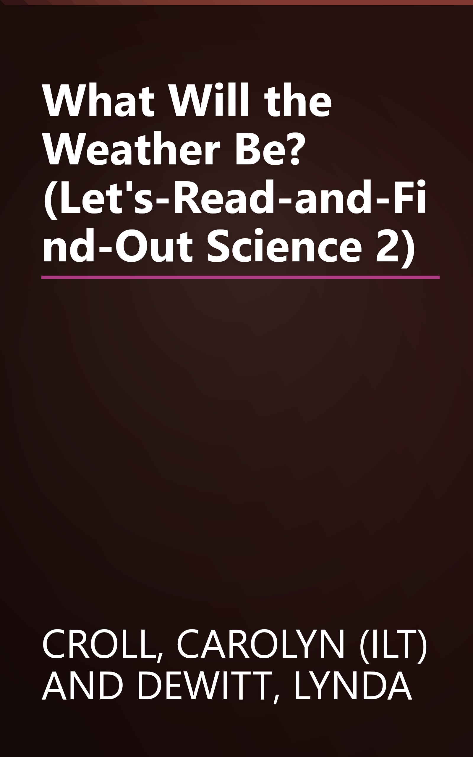 What Will the Weather Be? (Let's-Read-and-Find-Out Science 2) book cover